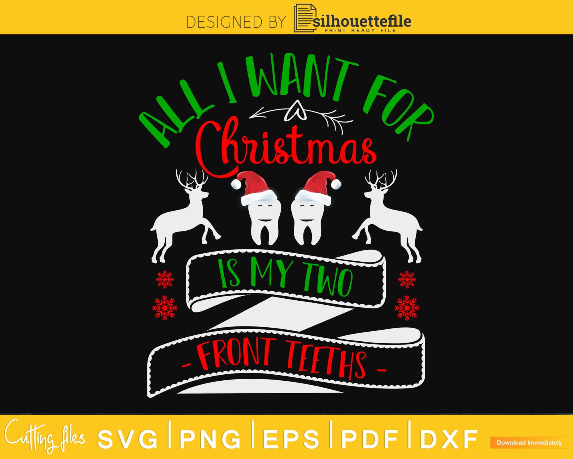 All I Want for Christmas is My Two Front Teeths cricut svg | SilhouetteFile