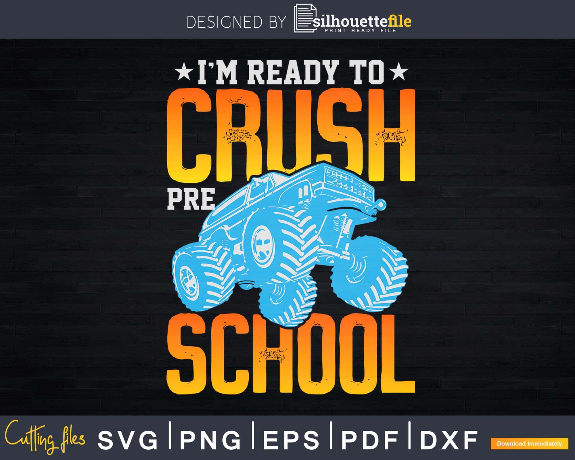 I’m Ready To Crush Preschool Monster Truck Svg Cut Files | Silhouettefile