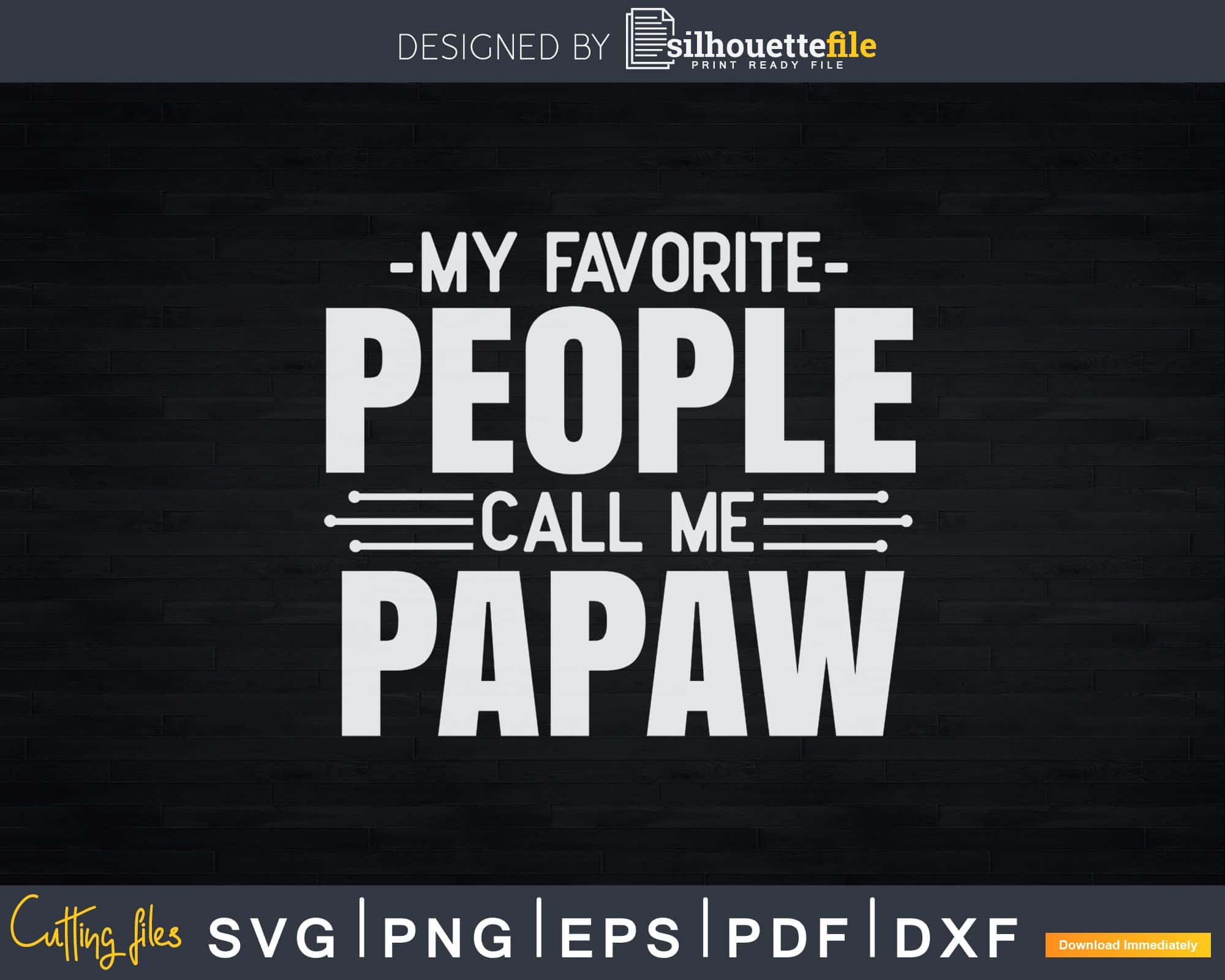 My Favorite People Call Me Papaw Fathers Day Svg Design | Silhouettefile