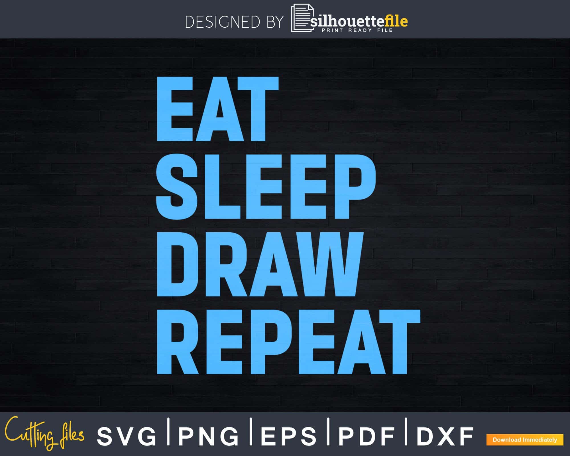 Artist Eat Sleep Draw Repeat Art Drawing Svg Dxf Png Cut | Silhouettefile
