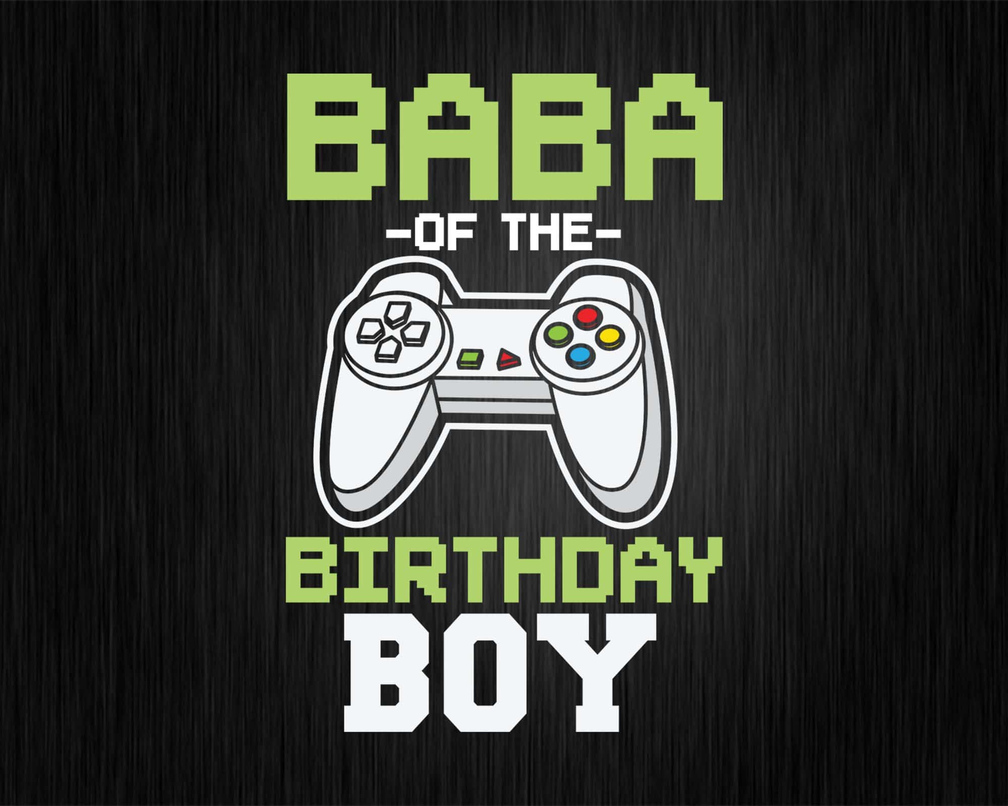 Baba of the Birthday Boy Matching Video Game Svg Designs for ...