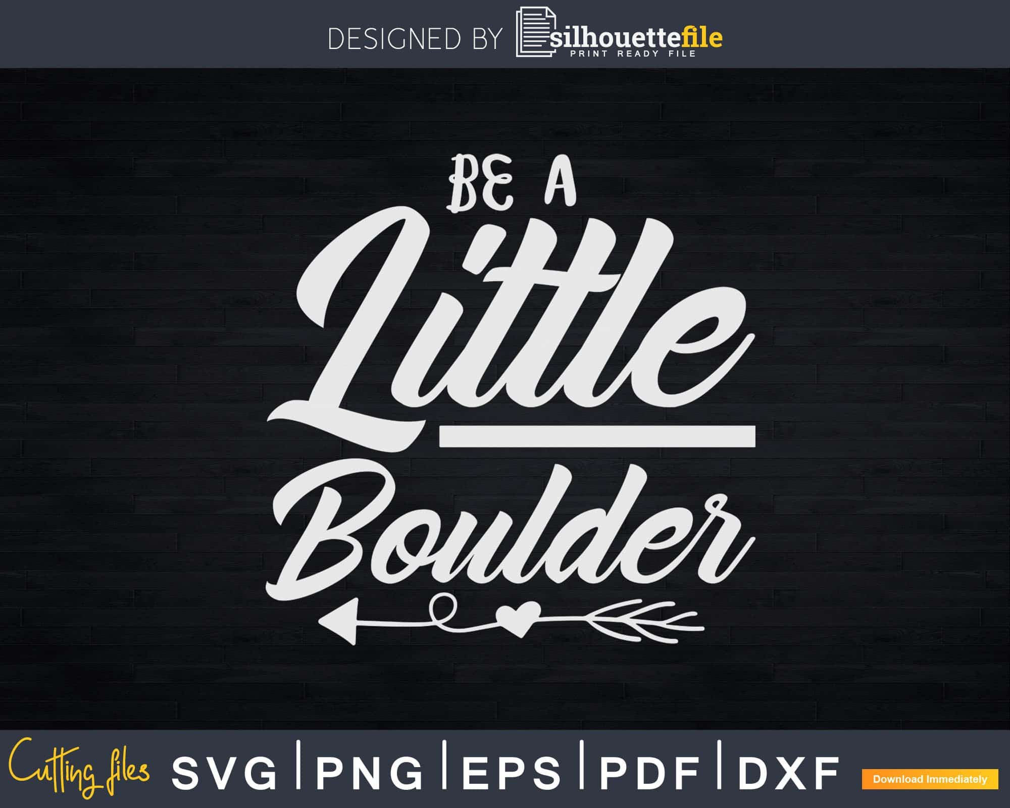 Be A Little Boulder Rock Climbing Hiking Svg Dxf Cut Files | Silhouettefile