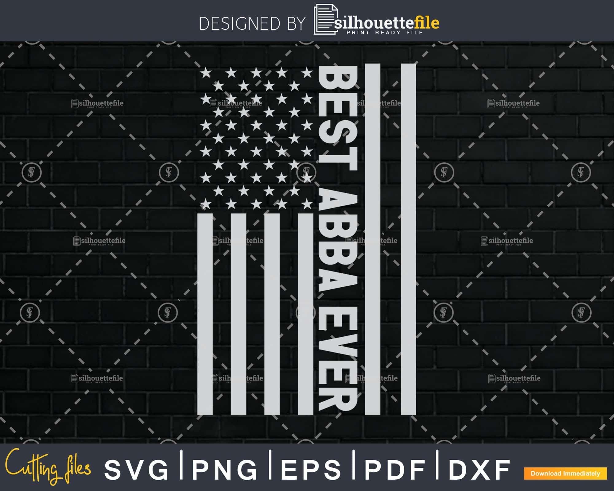 Best Abba Ever American Flag Shirt Svg Files For Cricut | SilhouetteFile