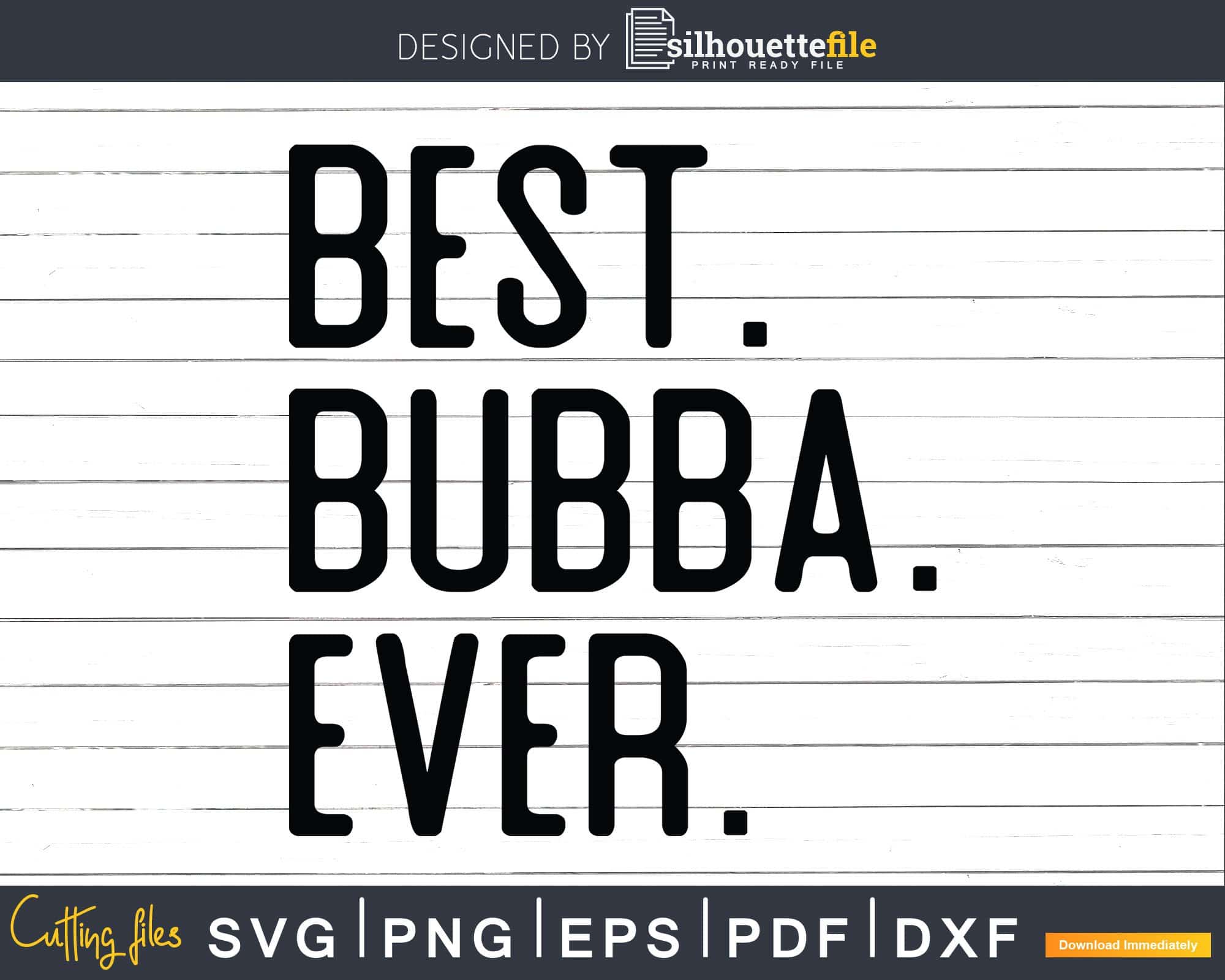 Best Bubba Ever Svg Dxf Png Cricut Files | Silhouettefile