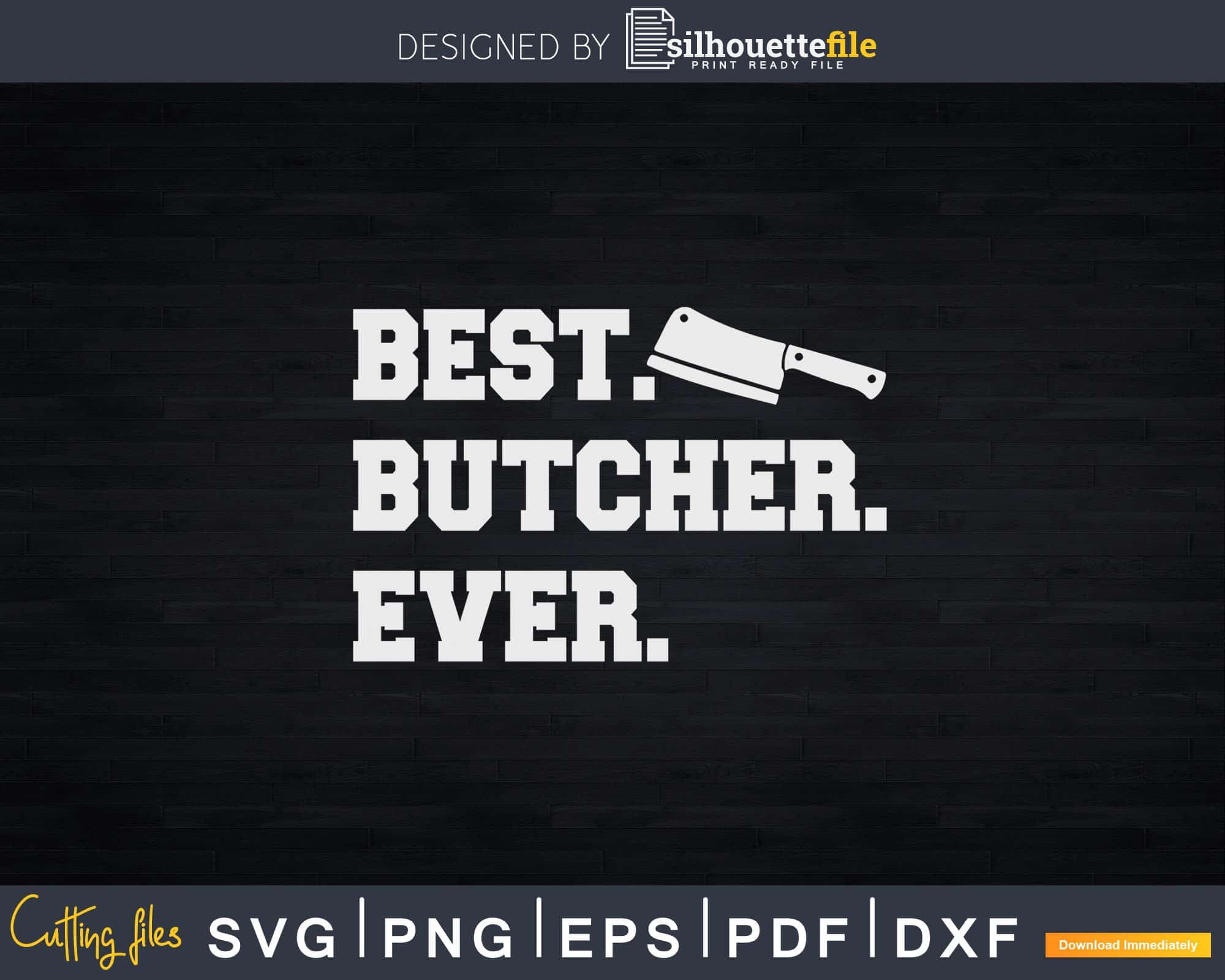 Best Butcher Ever Svg Dxf Cut Files | Silhouettefile
