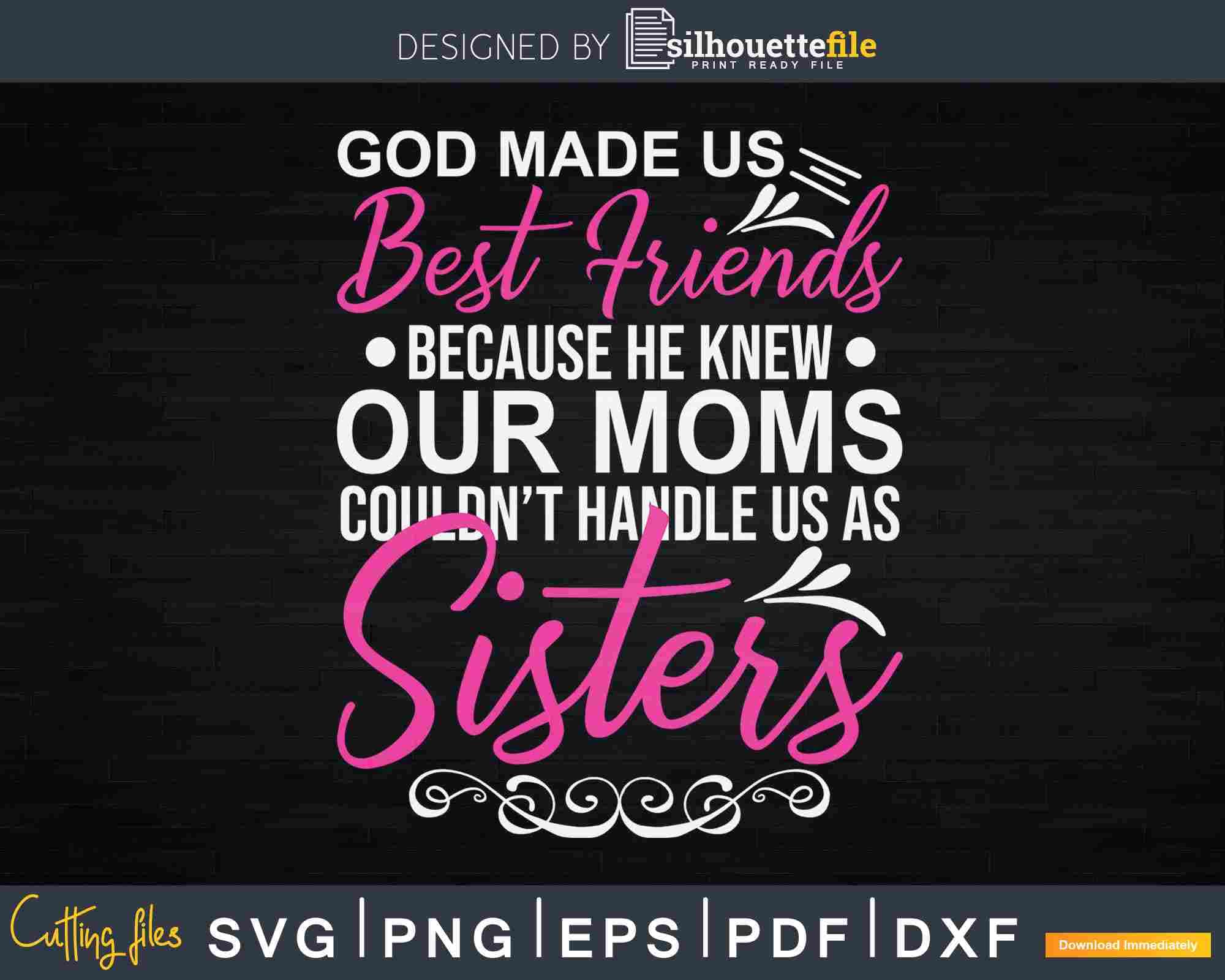 Best Friend Saying God Made Us Best Friends Svg Cut Files | Silhouettefile