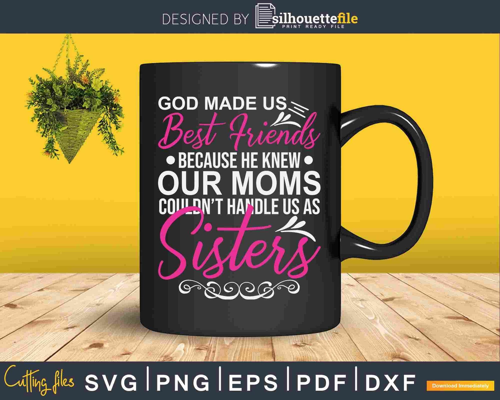 Best Friend Saying God Made Us Best Friends Svg Cut Files | Silhouettefile