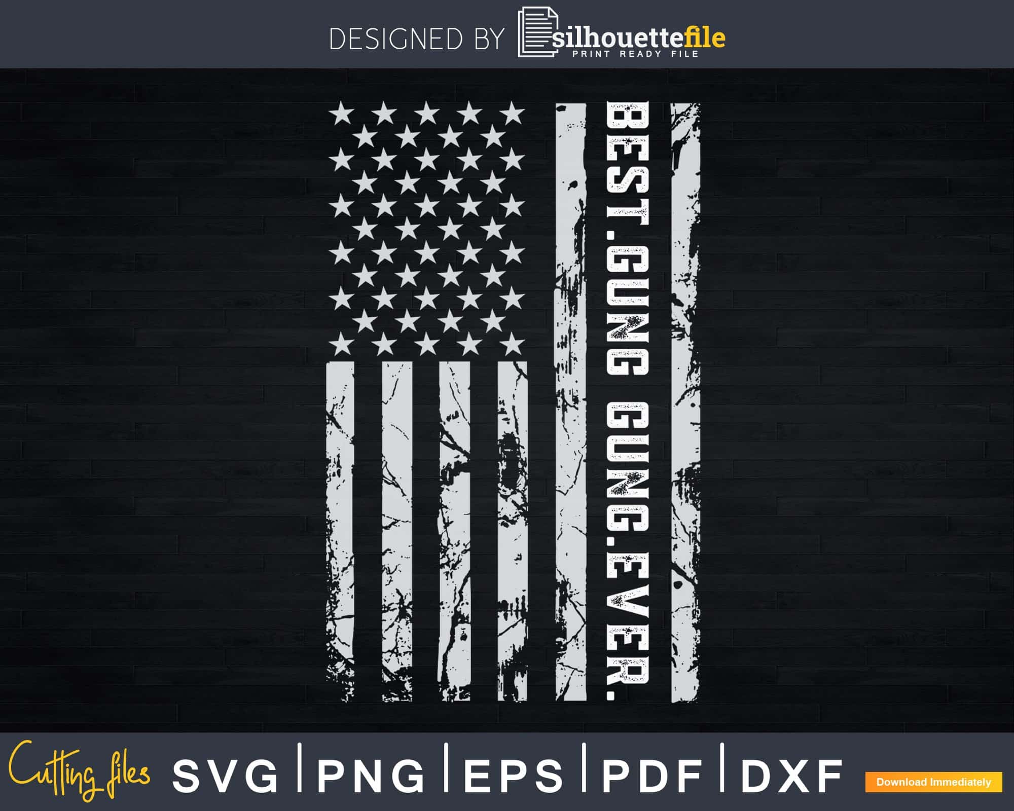 Best Gung Gung Ever Vintage American Flag svg craft cricut file ...