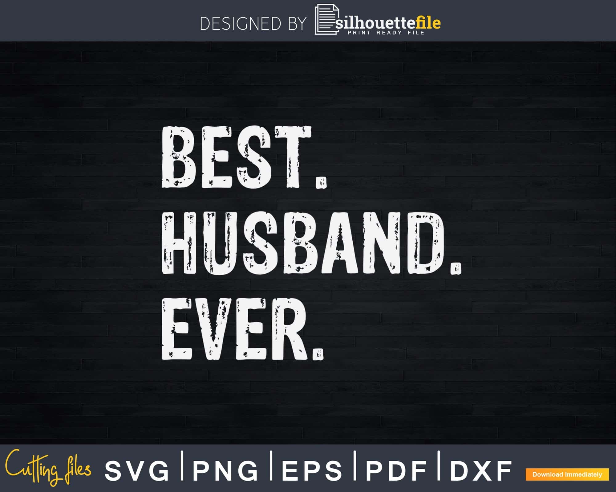 Best Husband Ever Svg Cricut Files | Silhouettefile