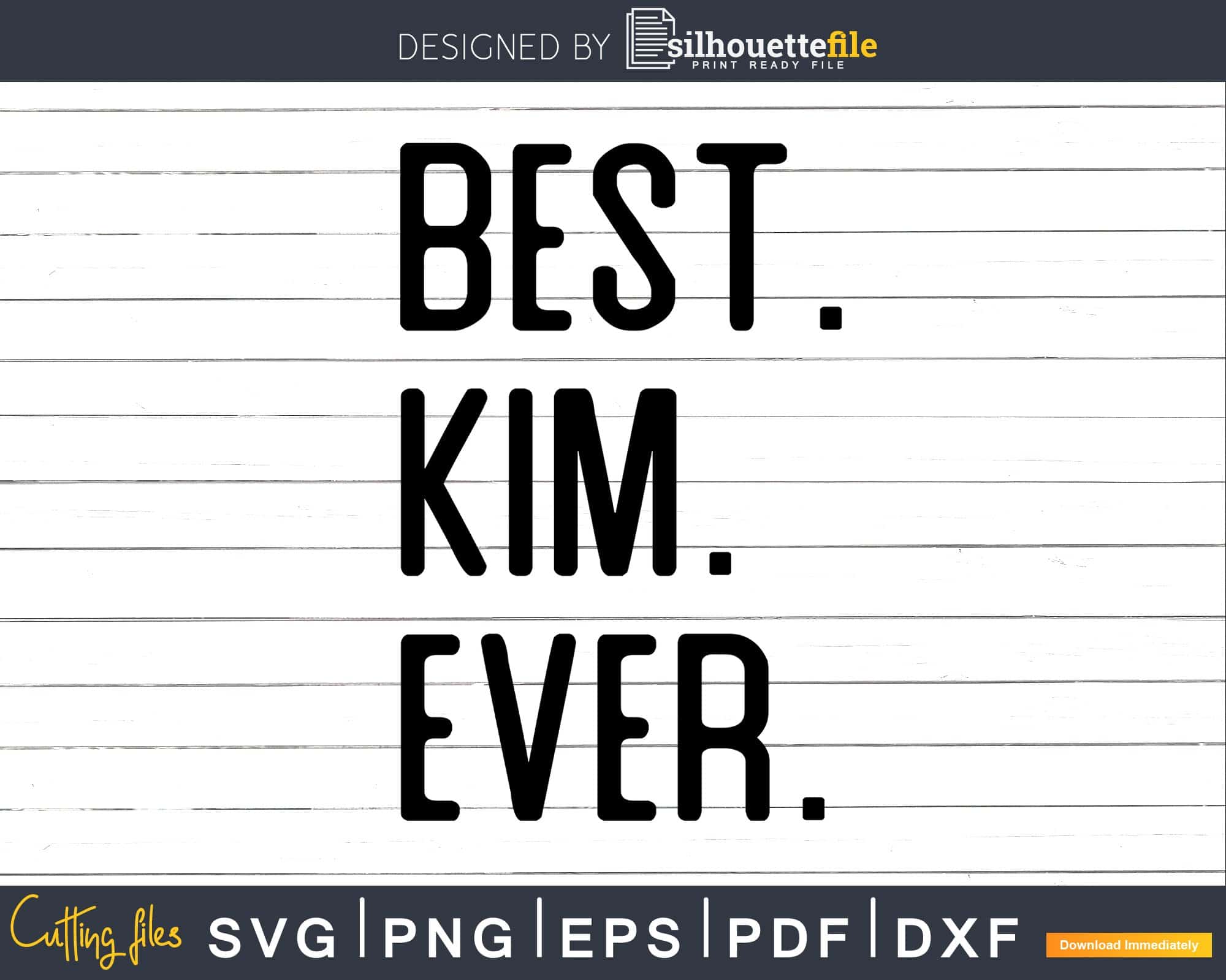 Best Kim Ever Funny Name Joke svg png dxf cut t-shirt design ...