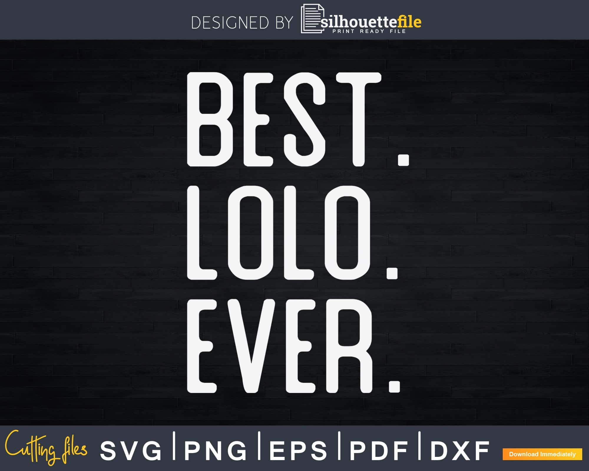 Best Lolo Ever Father’s Day Crafter SVG Cut File | Silhouettefile