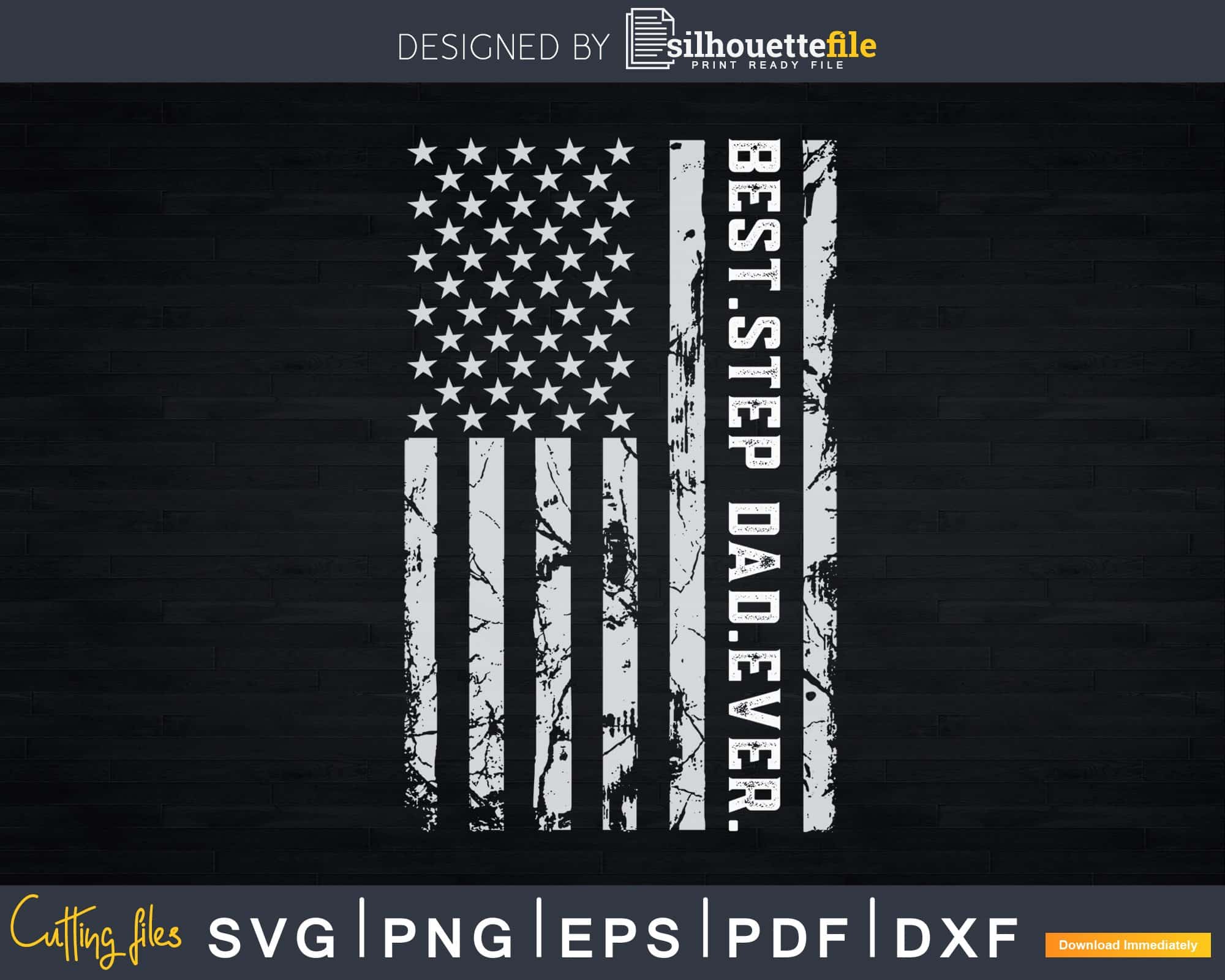 Best Step Dad Ever Vintage American Flag svg png craft | Silhouettefile