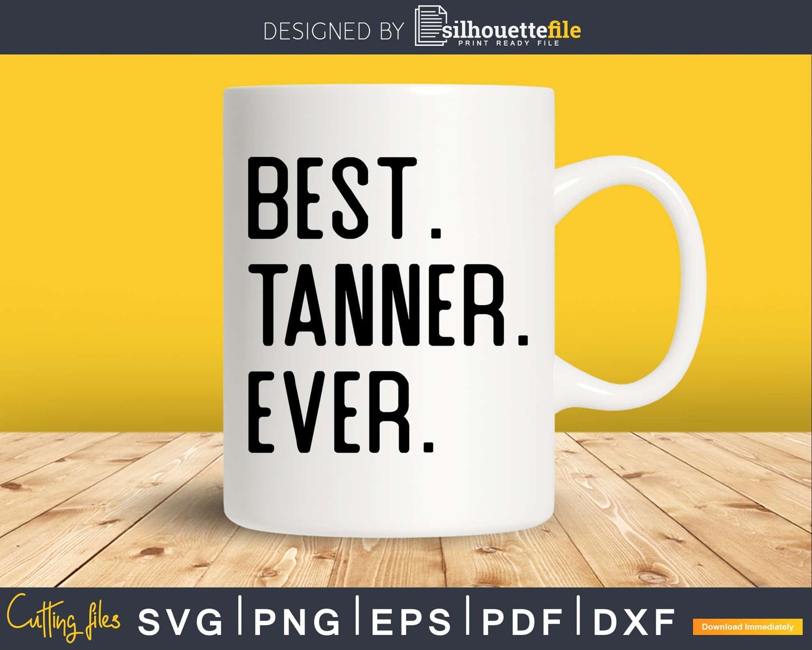 Best Tanner Ever Funny Name Joke svg dxf png cutting file | Silhouettefile
