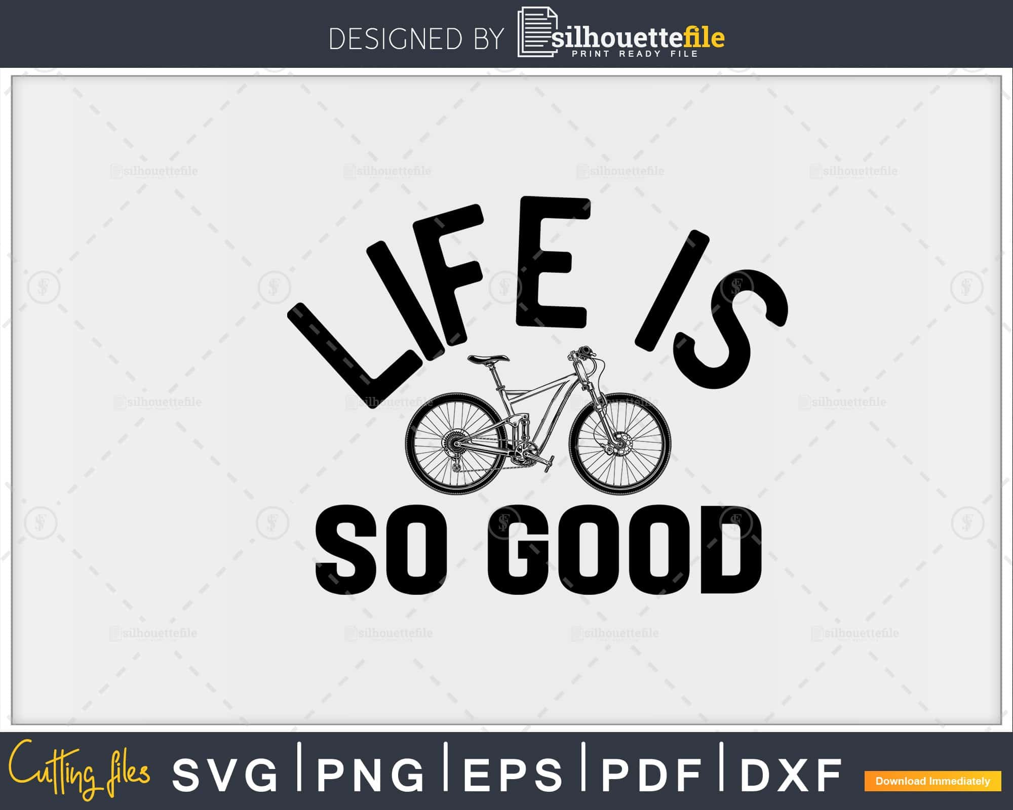 Bicycle Day Cycling Life Is So Good Bike Cyclist Gifts svg | Silhouettefile