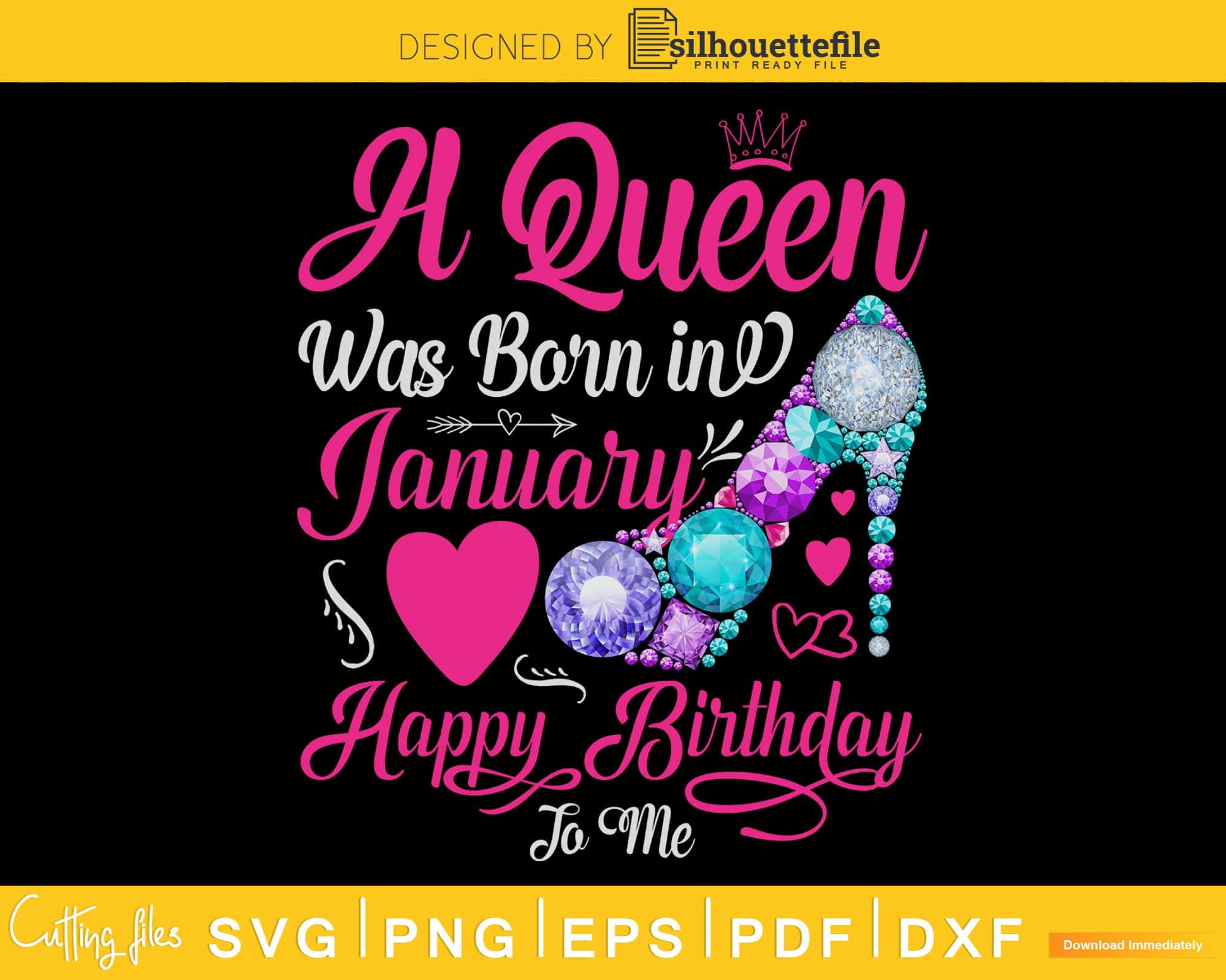 Bithday Queen SVG A queen was born in January PNG PDF Files ...