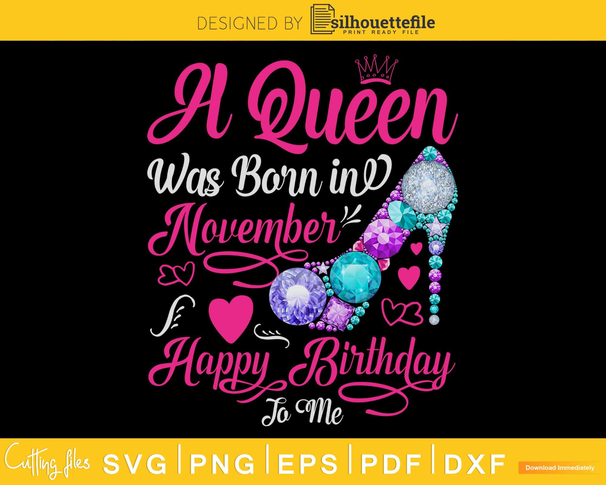 Bithday Queen SVG A queen was born in November PNG PDF Files ...