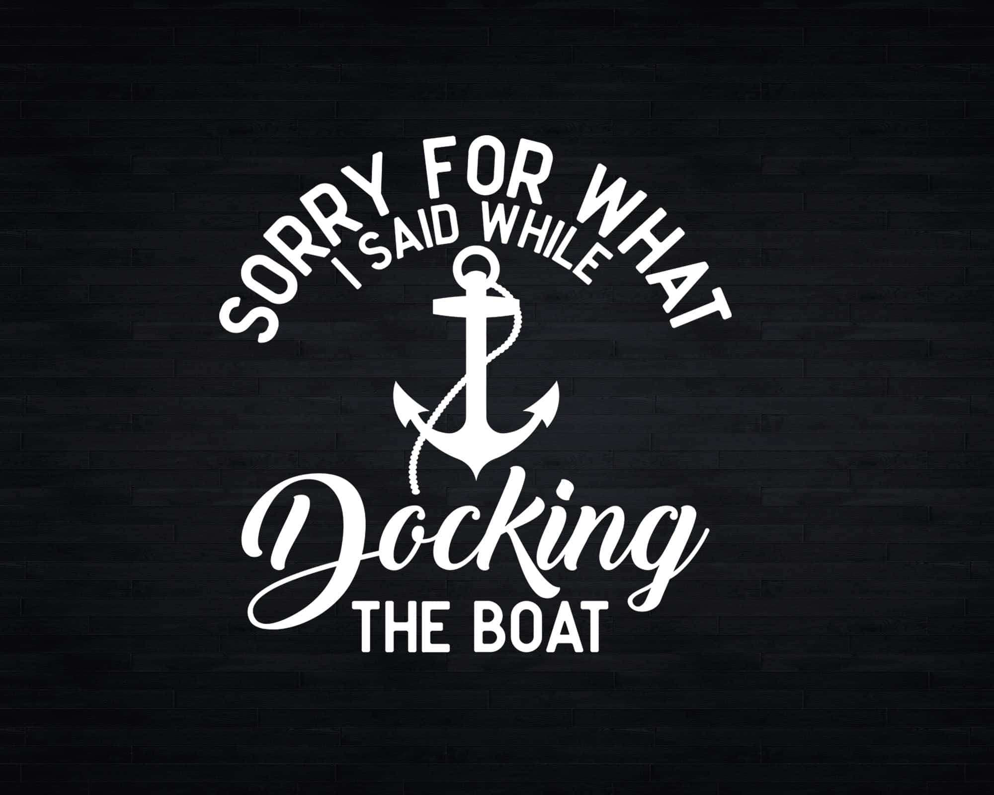 Boat Captain Svg Sorry What I Said Docking Boat Svg Png Cricut Files ...