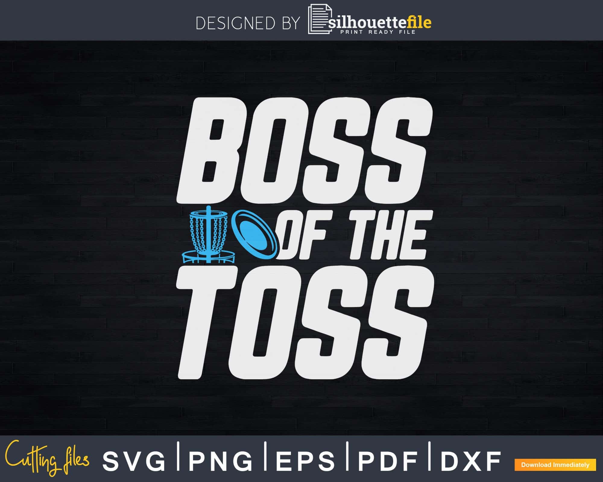 Boss Of The Toss Flying Disc Golf Sport Svg Png Cricut File ...