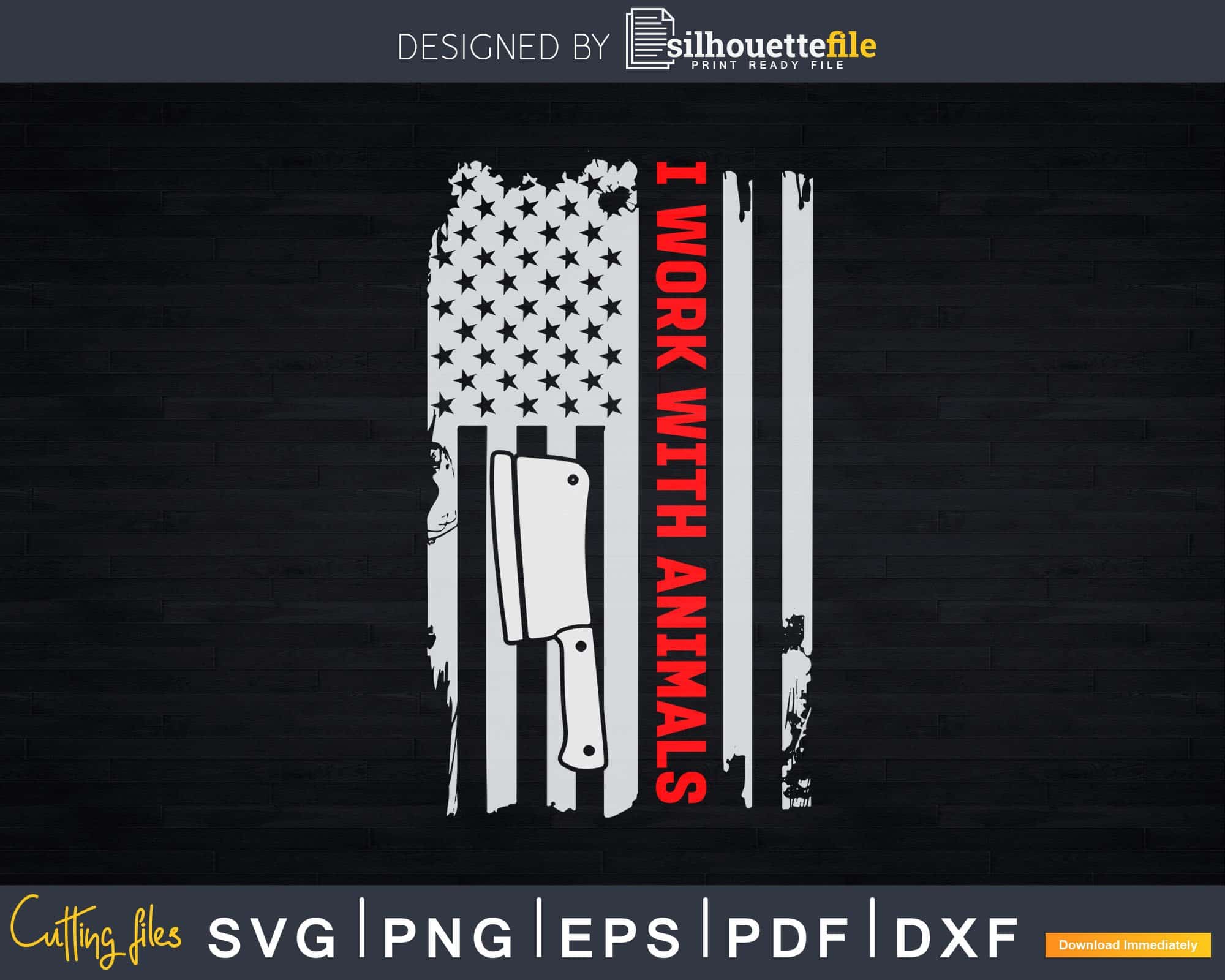 Butcher Patriotic I Work With Animals Svg Dxf Cut Files | Silhouettefile