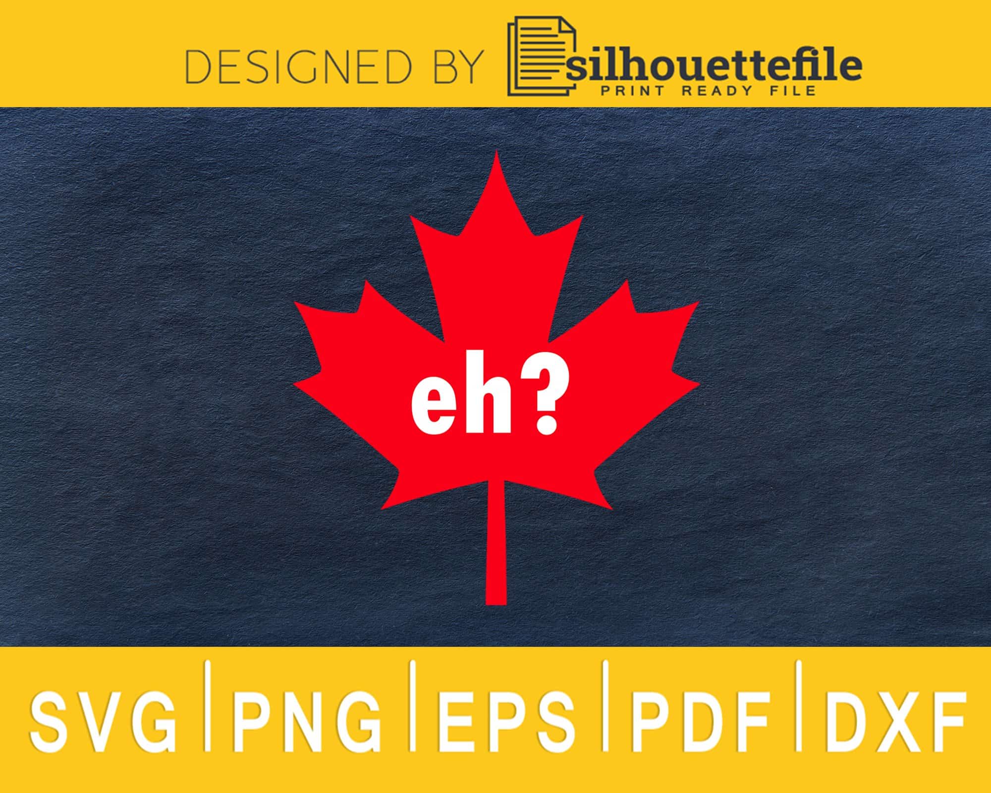 Canada eh canadian maple leaf svg cricut cutting files | Silhouettefile