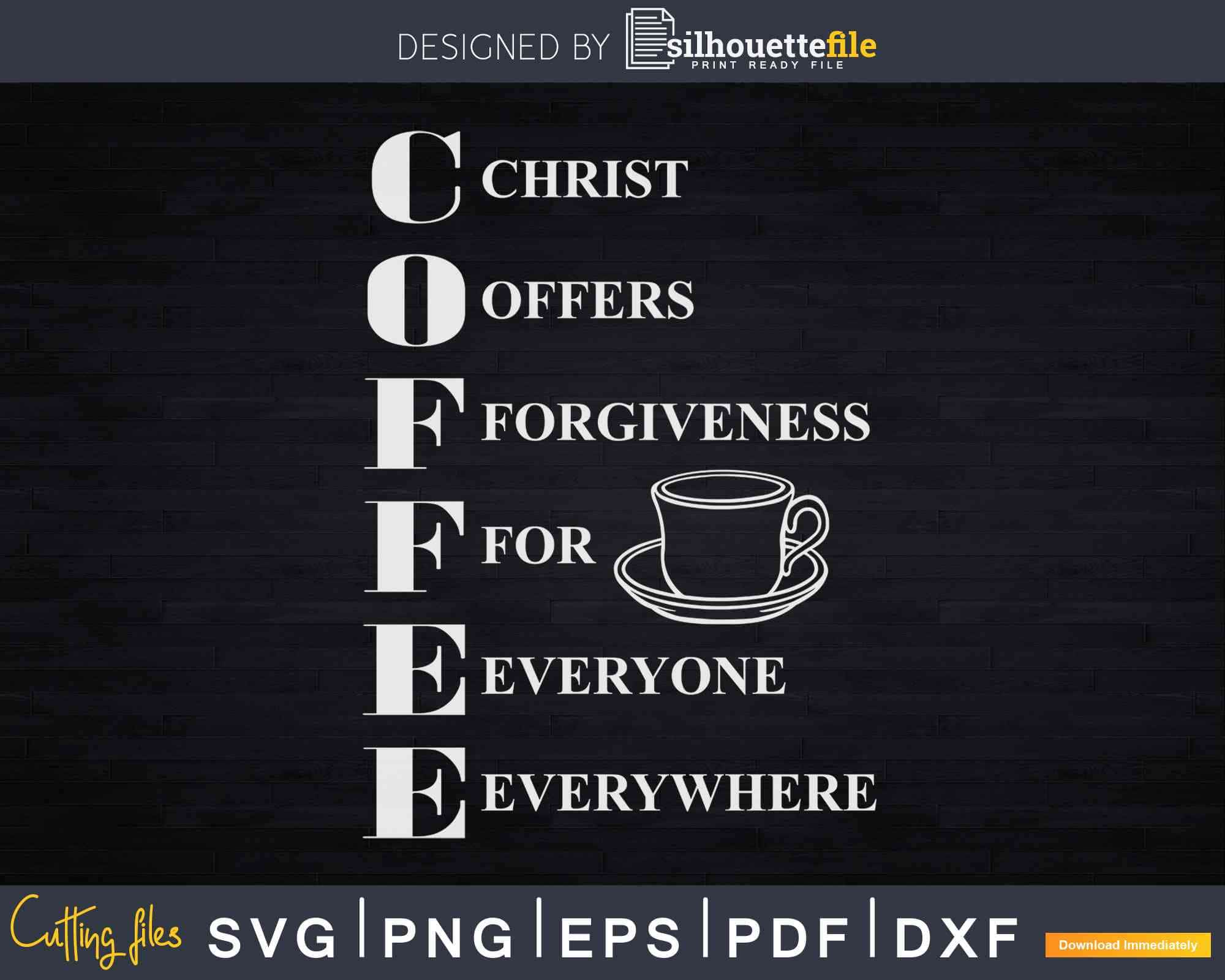 Coffee Elaborate Christ Offers Forgiveness Svg Dxf Cut Files ...