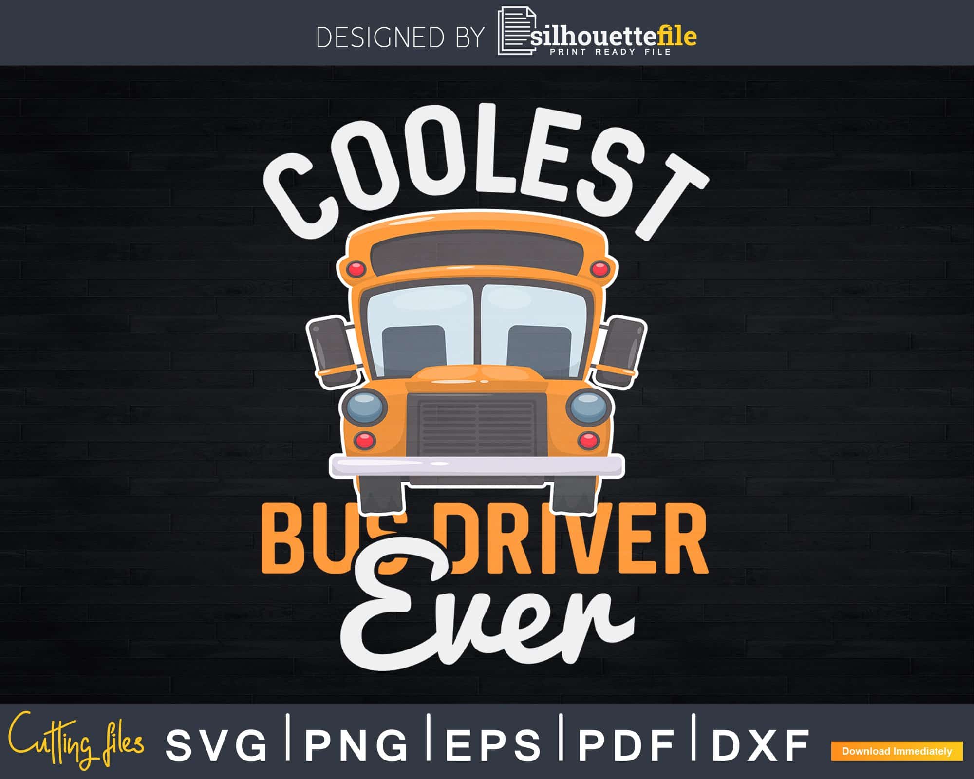 Coolest Bus Driver Ever School Bus Driver Svg Design Cut | Silhouettefile