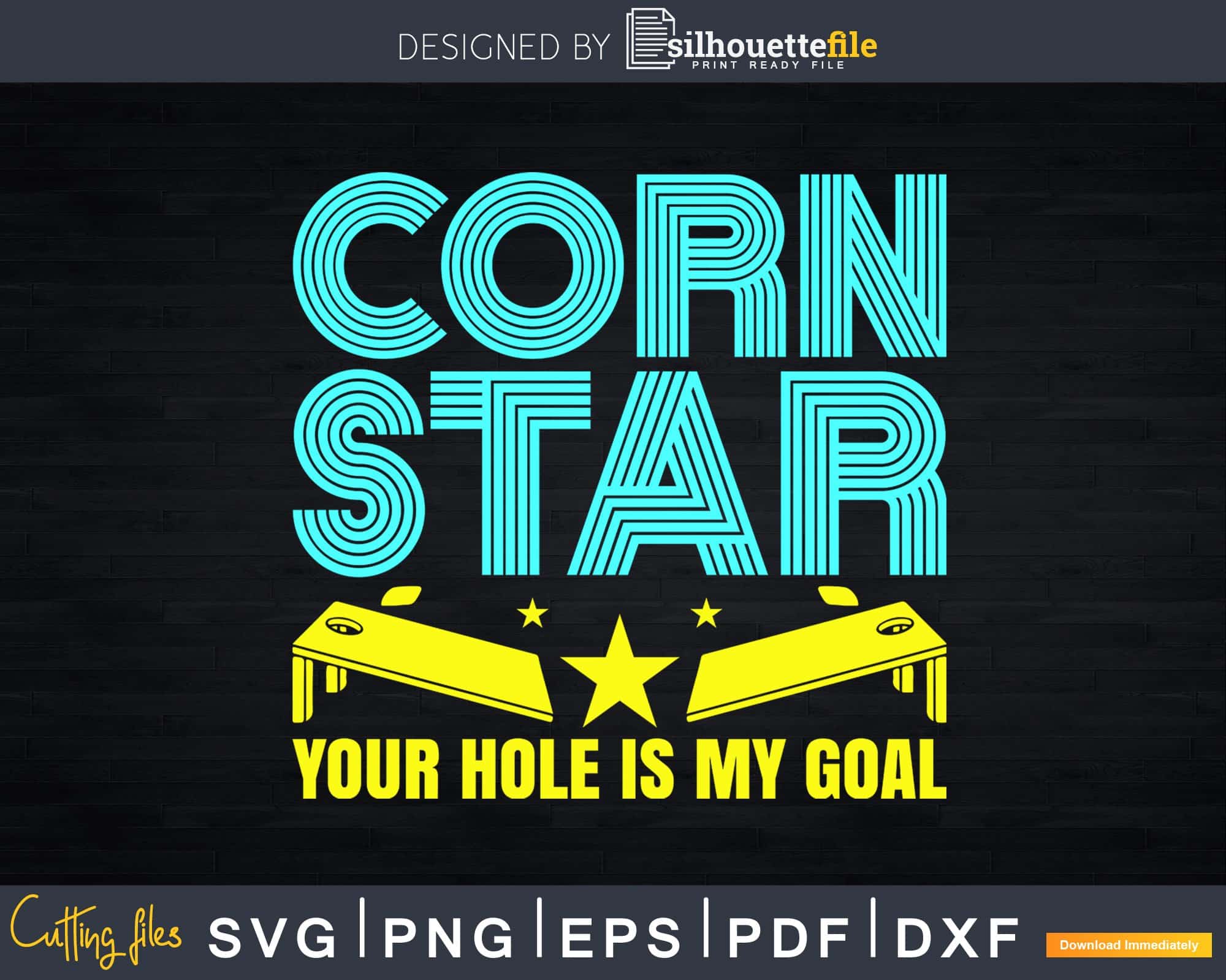 Corn Star Your Hole Is My Goal Cornhole Svg Dxf Png Cricut | Silhouettefile