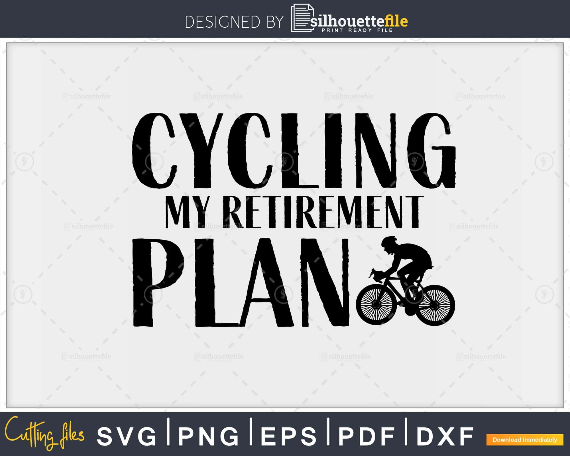 Cycling my retirement plan svg design printable cut file | Silhouettefile