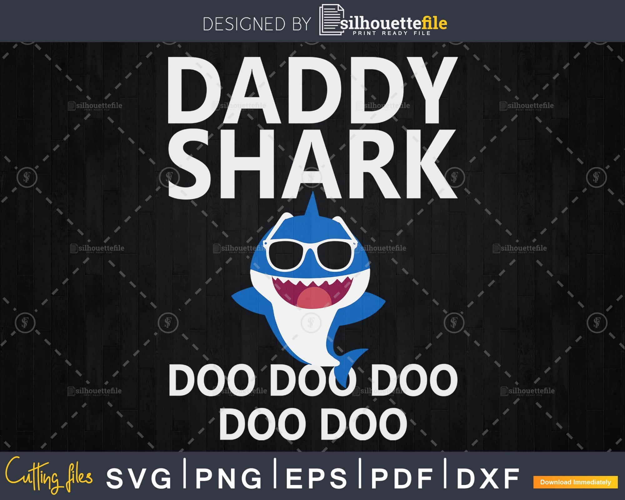 Daddy Shark Doo Doo Doo Doo Doo svg printable cut files | Silhouettefile