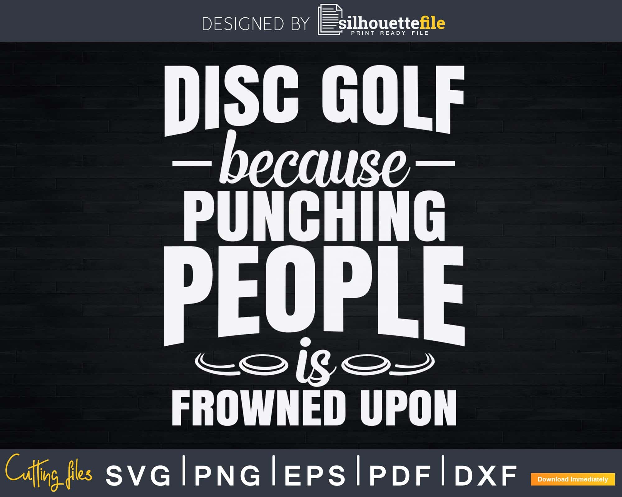Disc Golf Punching People Shirt I Funny Disc golf Svg Png Cut Files ...