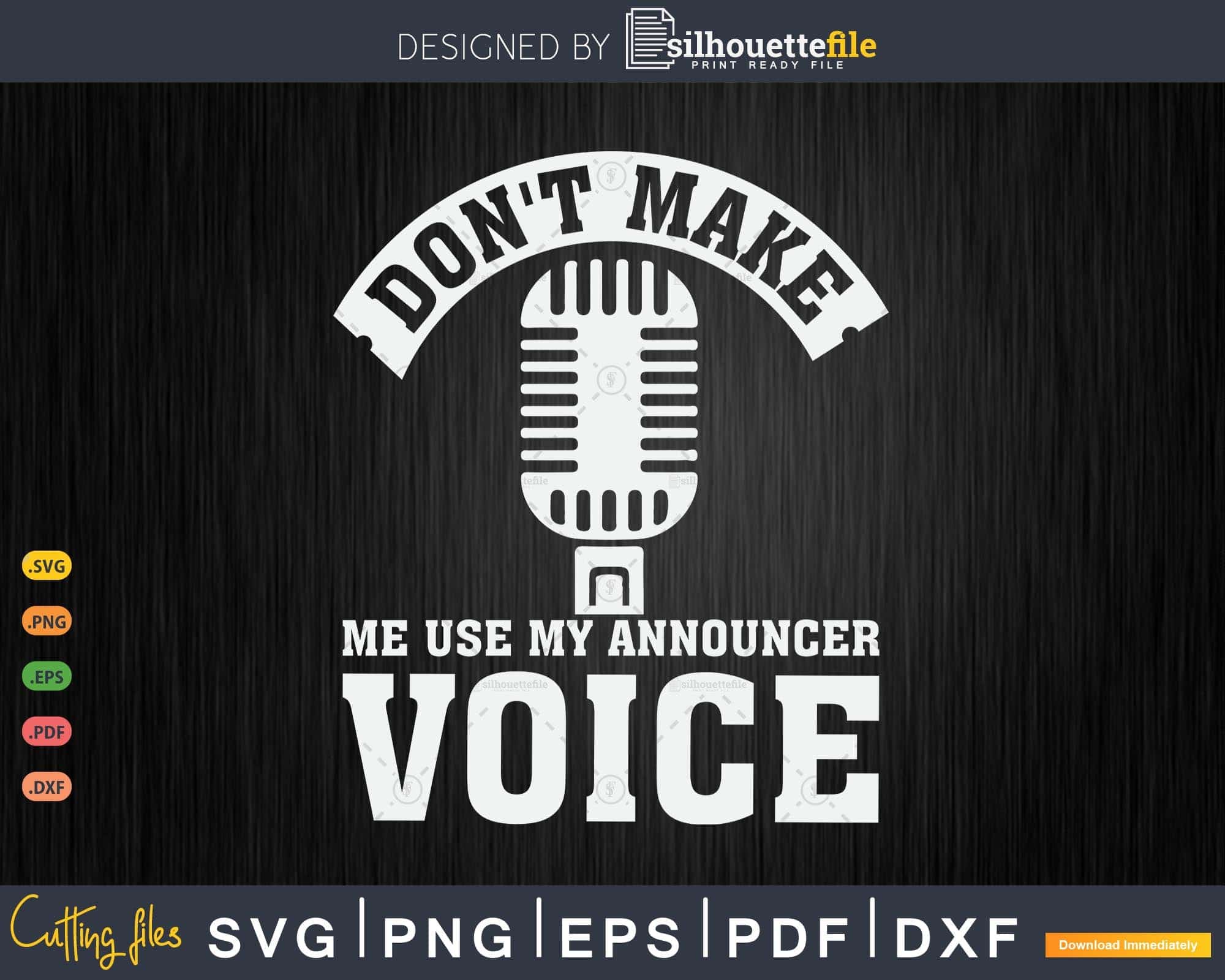 Don't Make Me Use My Announcer Voice Occupation Job Svg Cut Files ...