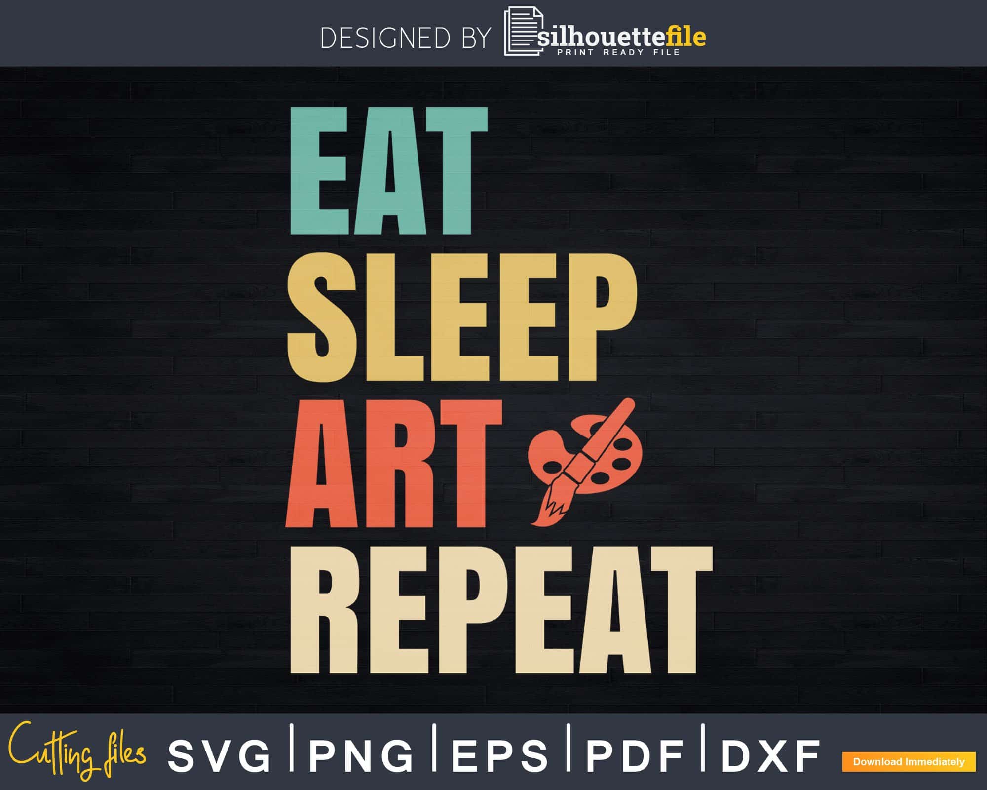 Eat Sleep Art Repeat Funny Artist Painter Art Svg Cut Files ...