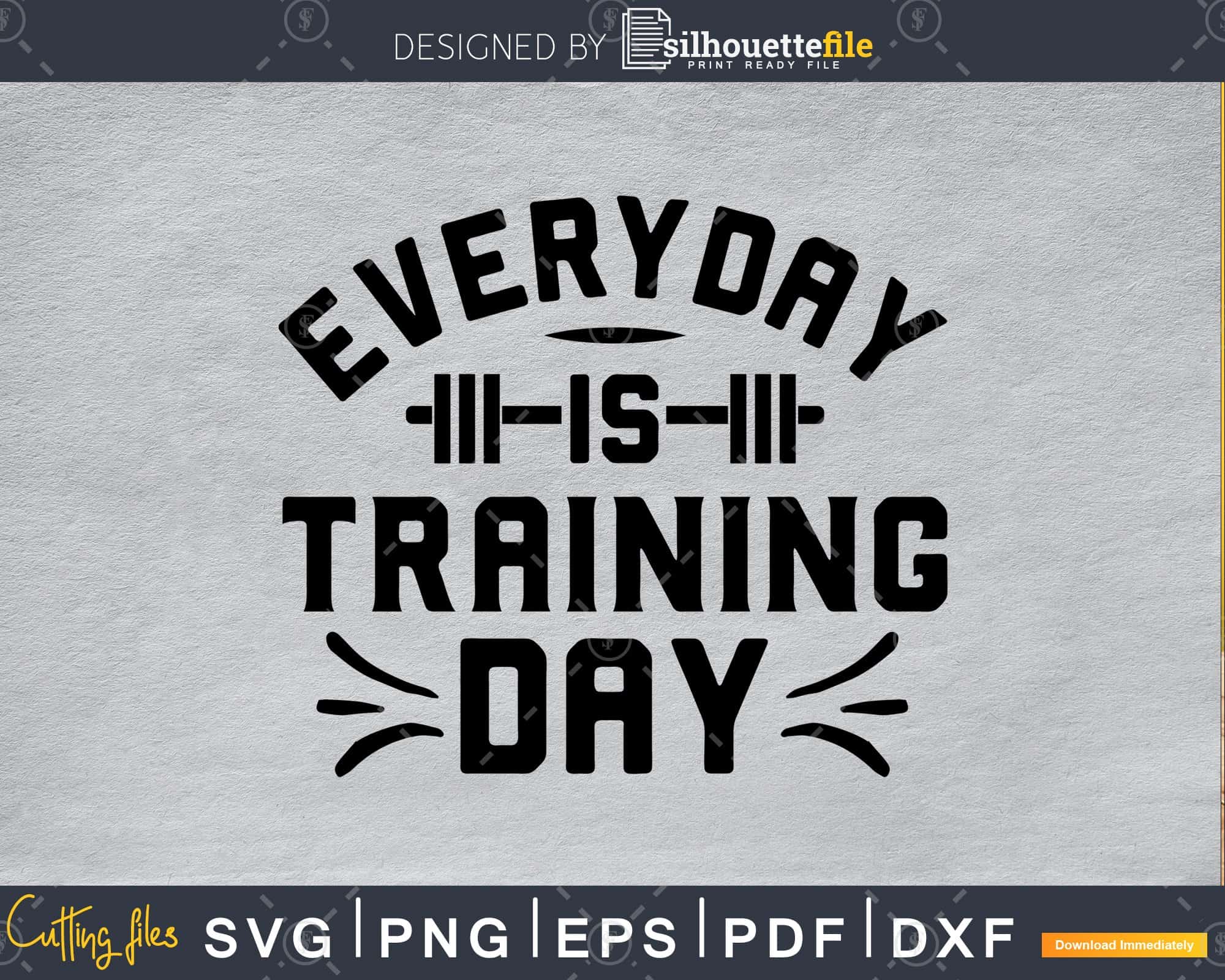 Everyday is Training Day svg design cricut printable cut | Silhouettefile