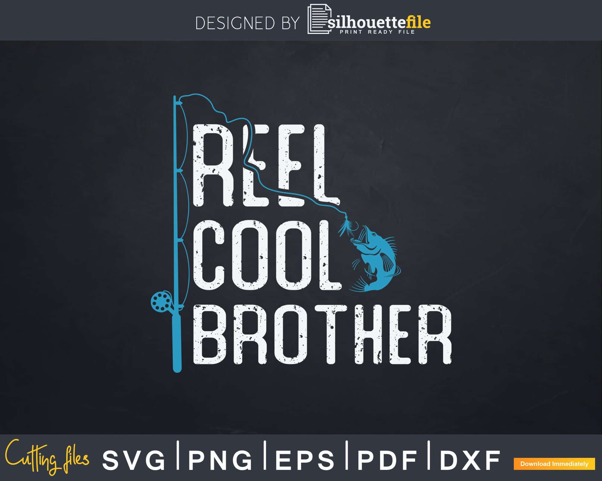 Fishing Reel Cool Brother Svg Dxf Cricut Files | Silhouettefile