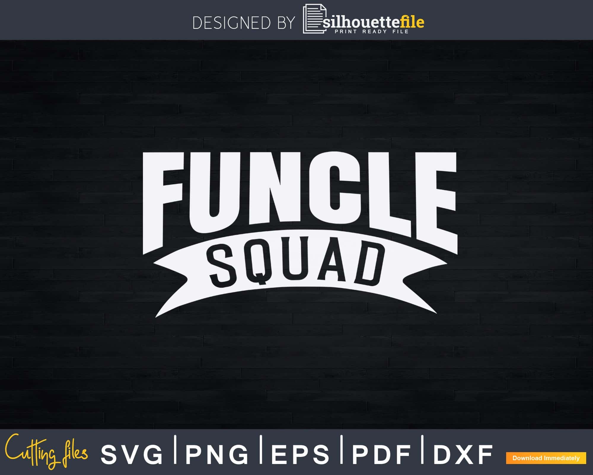 Funcle Squad Fun Uncles Squad Svg Dxf Silhouette Files | Silhouettefile