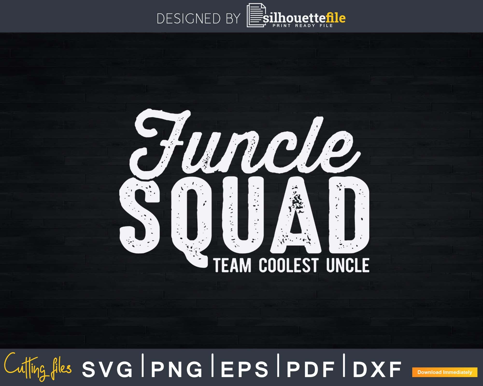 Funcle Squad Svg Fun Uncle Gift Svg Print Ready File | Silhouettefile