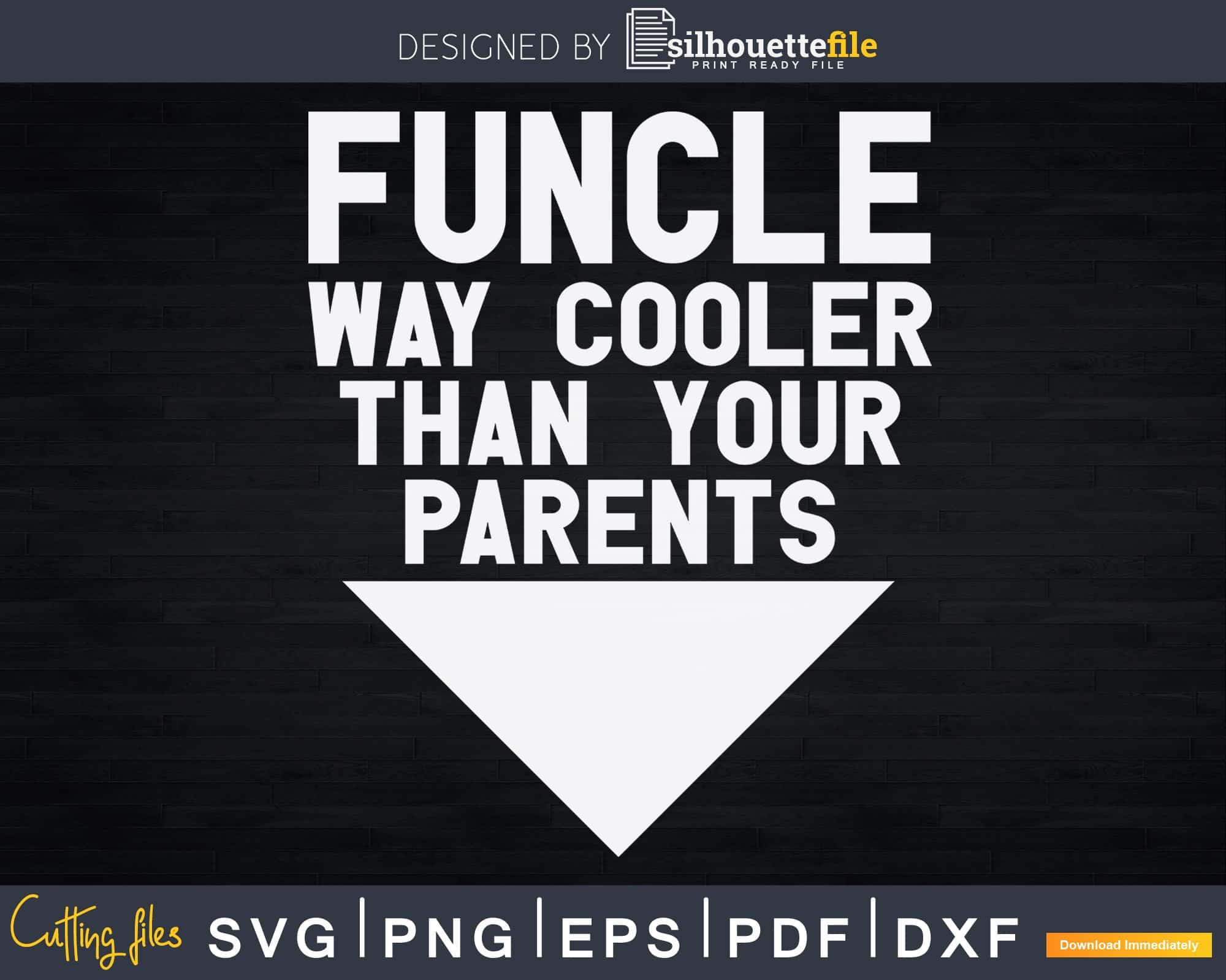 Funcle Way Cooler than Your Parents Svg Dxf Silhouette Files ...