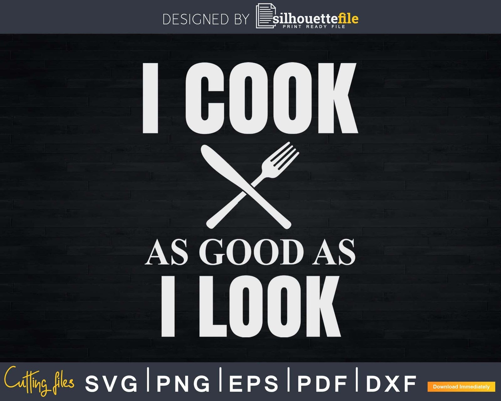 Funny Chef Svg Shirt I Cook As Good As I Look Svg Designs | SilhouetteFile
