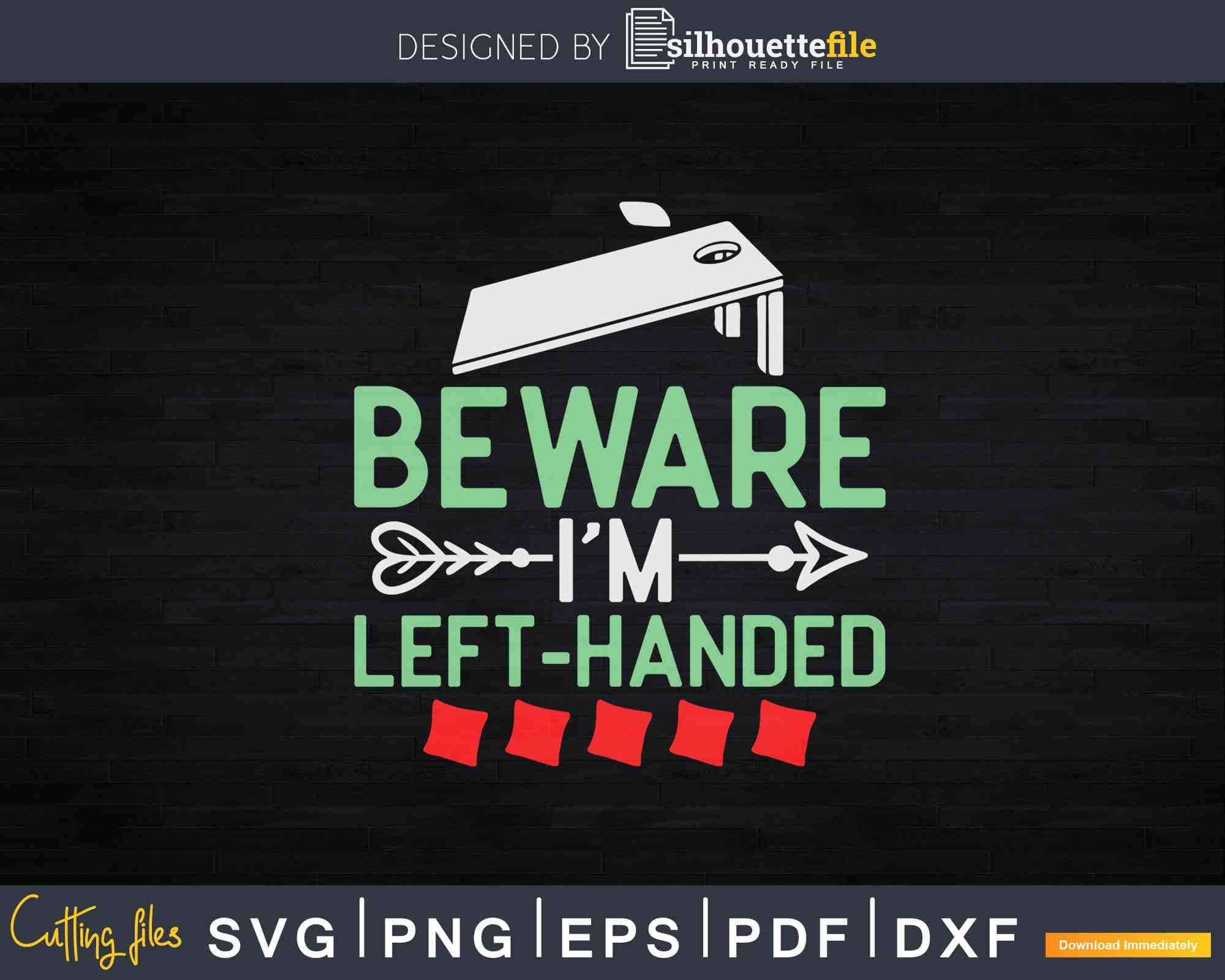 Funny Cornhole Beware I’m Left Handed Svg Dxf Cut Files | Silhouettefile