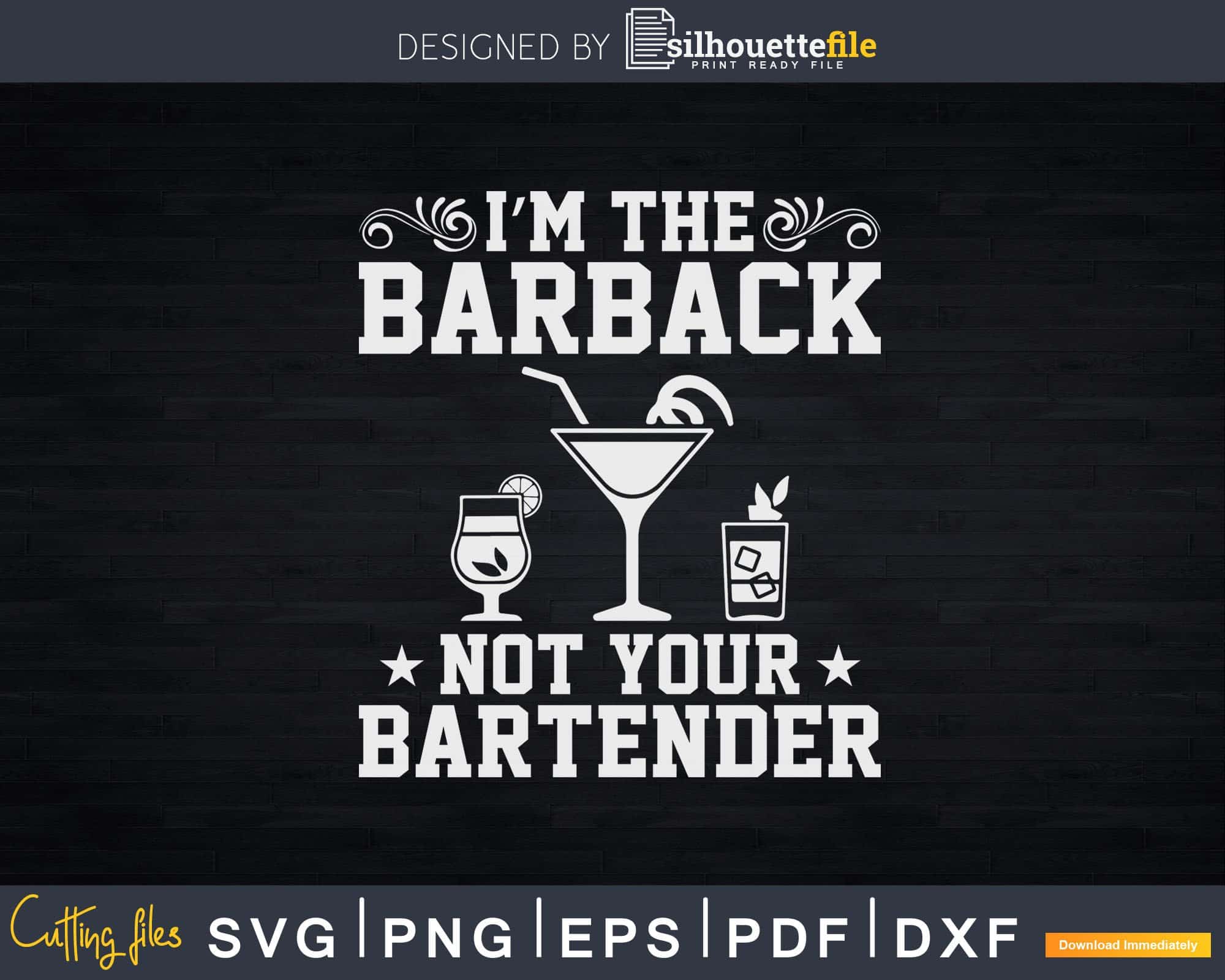 Funny I'm Your Barback Not Your Bartender Png Svg Files For Cricut ...