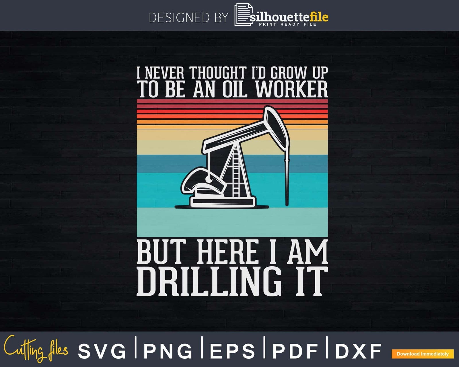 Funny Oil Rig Worker Oil Pump Oilfield Svg Png Cricut Files ...