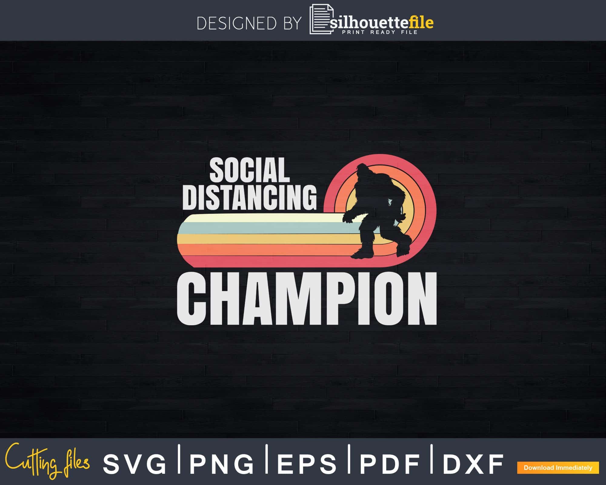 Funny Social Distancing Champion Meme Bigfoot Svg Png Cut File ...