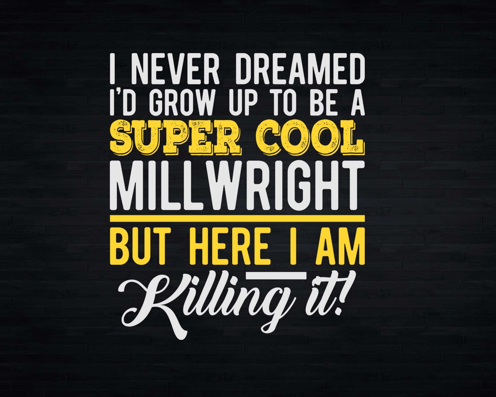 Funny Super Cool Millwright But Here I Am Killing It Svg Png Files ...