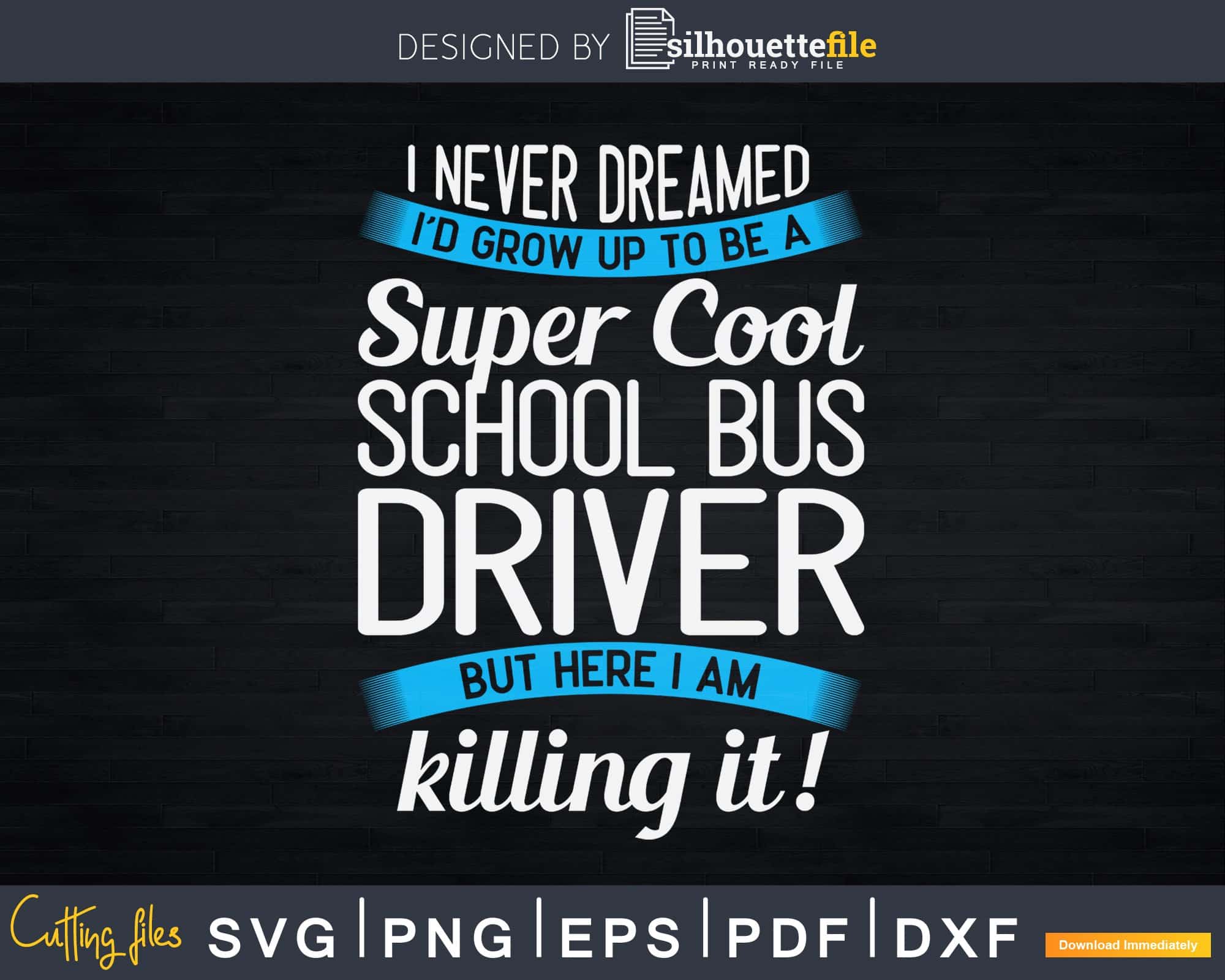 Funny Super Cool School Bus Driver Svg Design Cut File | Silhouettefile