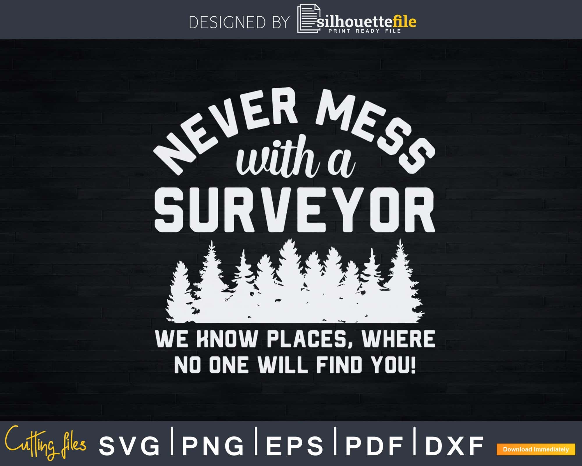 Funny Surveyor Never mess with a Surveyor Svg Cricut Cutting ...