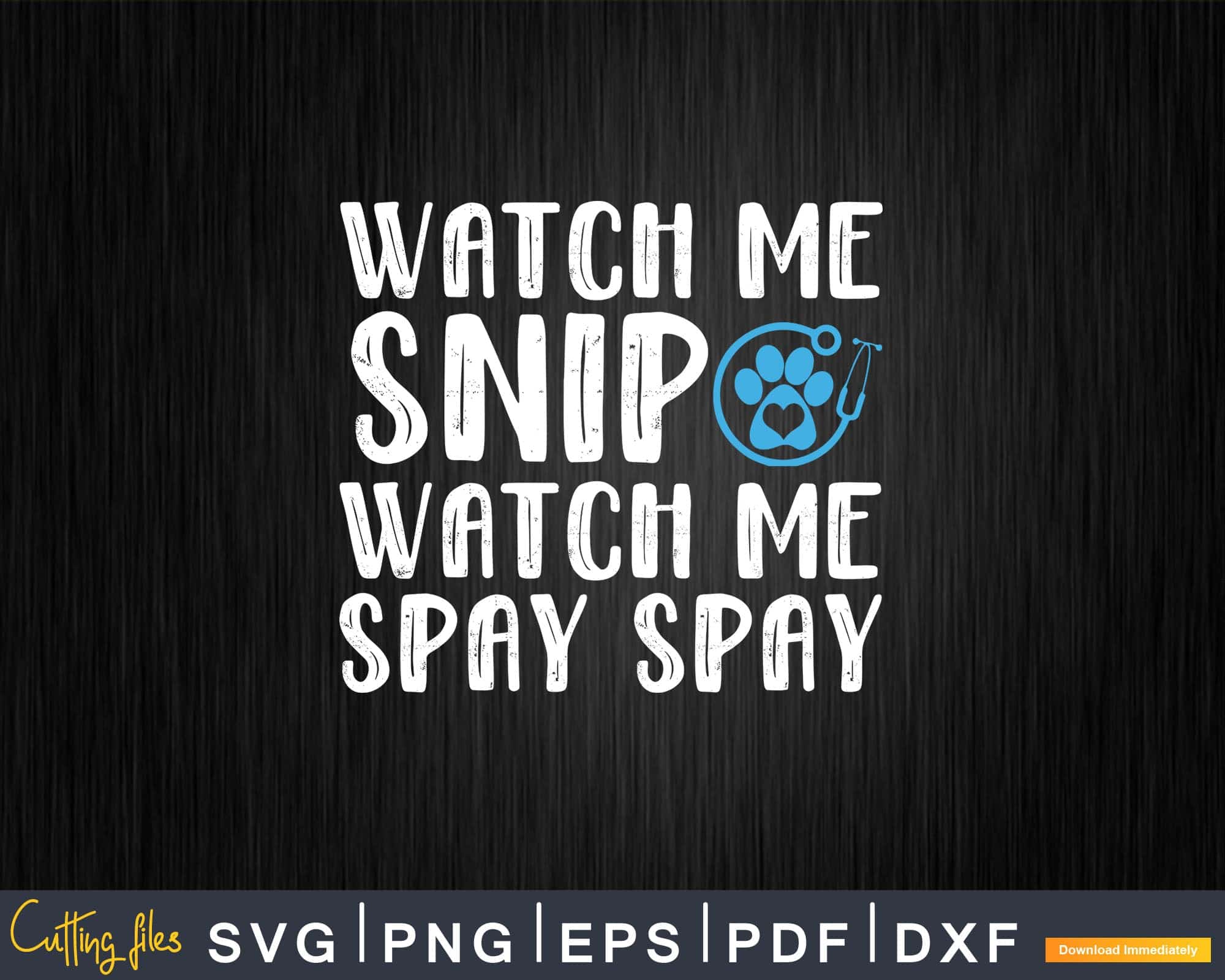 Funny Vet Watch Me Snip Watch Me Spay Spay Svg Print Ready | Silhouettefile