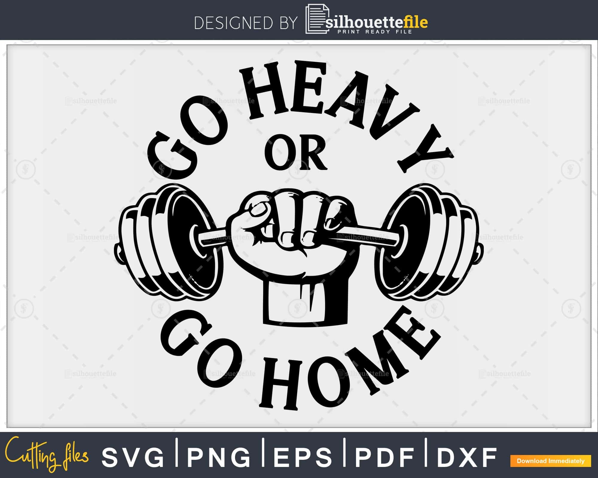 Go HEAVY or Go HOME workout yoga svg printable cut file | SilhouetteFile
