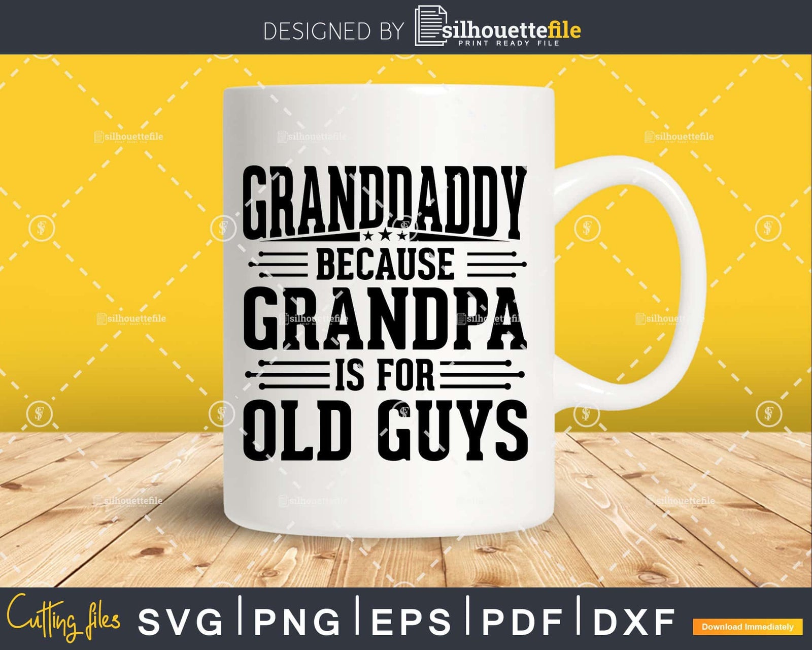 Granddaddy Because Grandpa is for Old Guys Fathers Day Svg Files ...