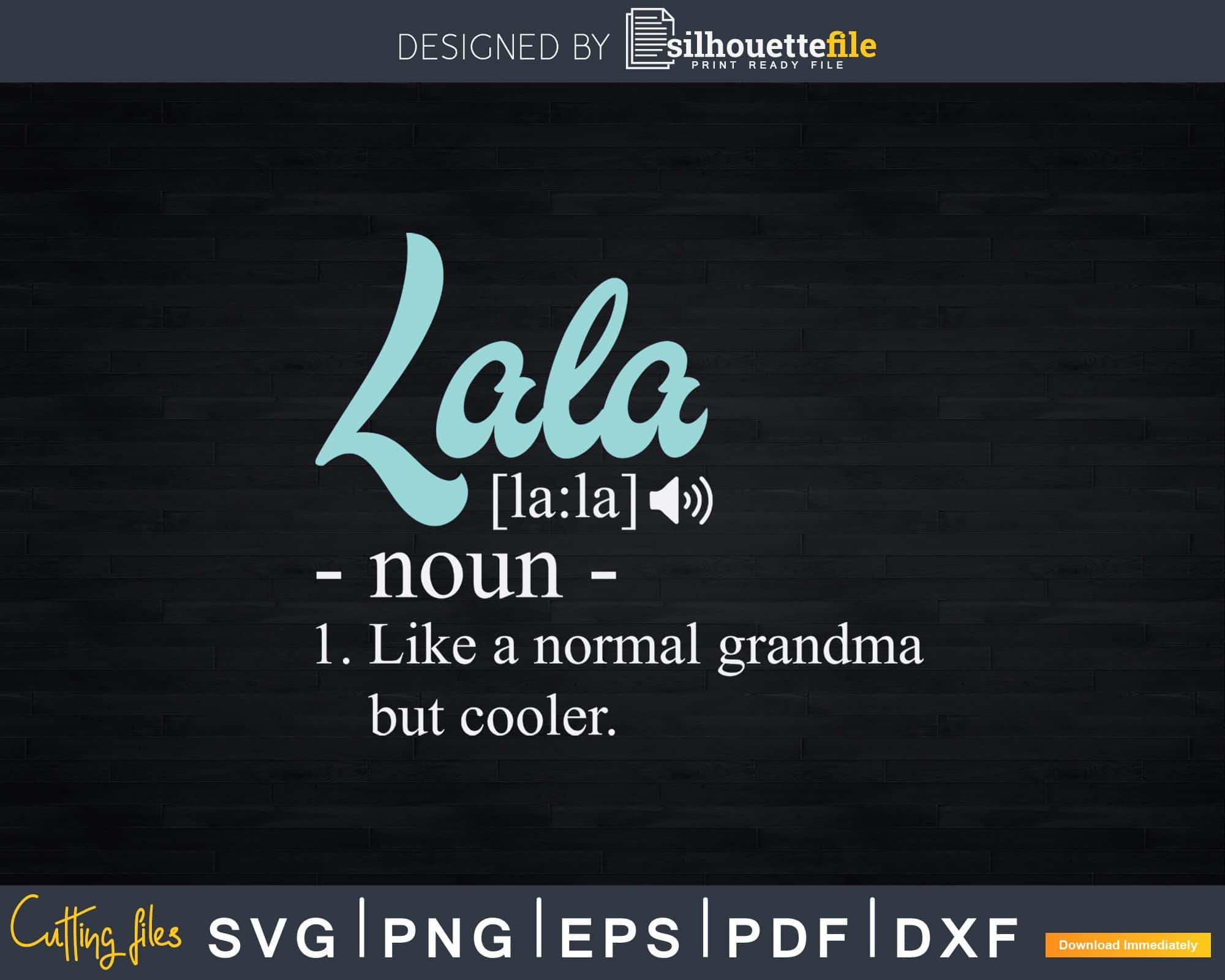 Grandma Lala Funny Definition Svg Png Printable Design | SilhouetteFile