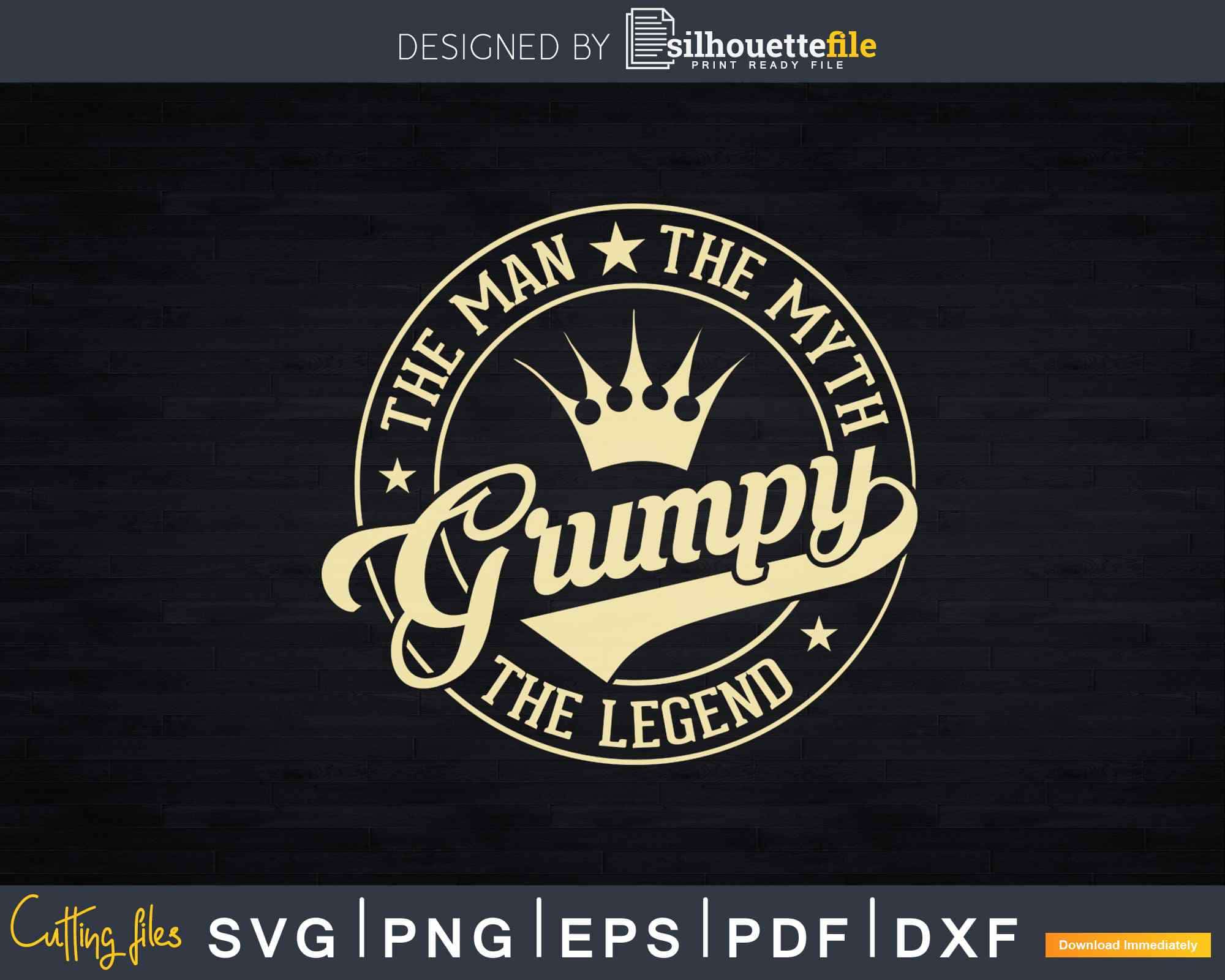 Grumpy The Man Myth Legend Svg Cricut Cutting Files | SilhouetteFile